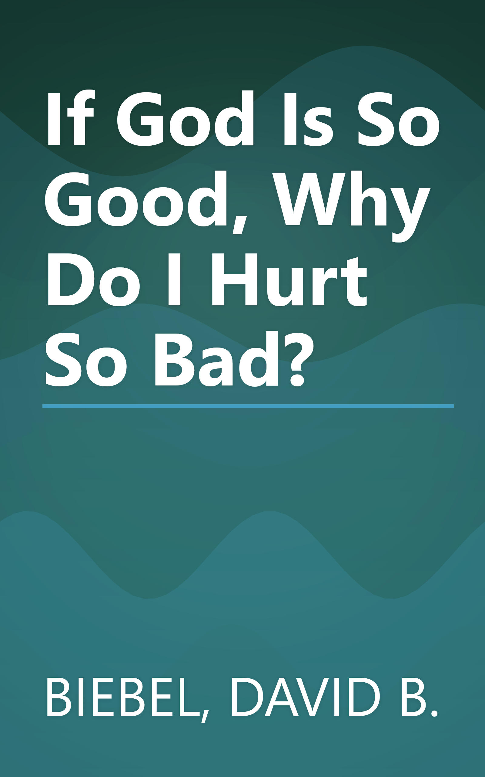 If God Is So Good, Why Do I Hurt So Bad? book cover