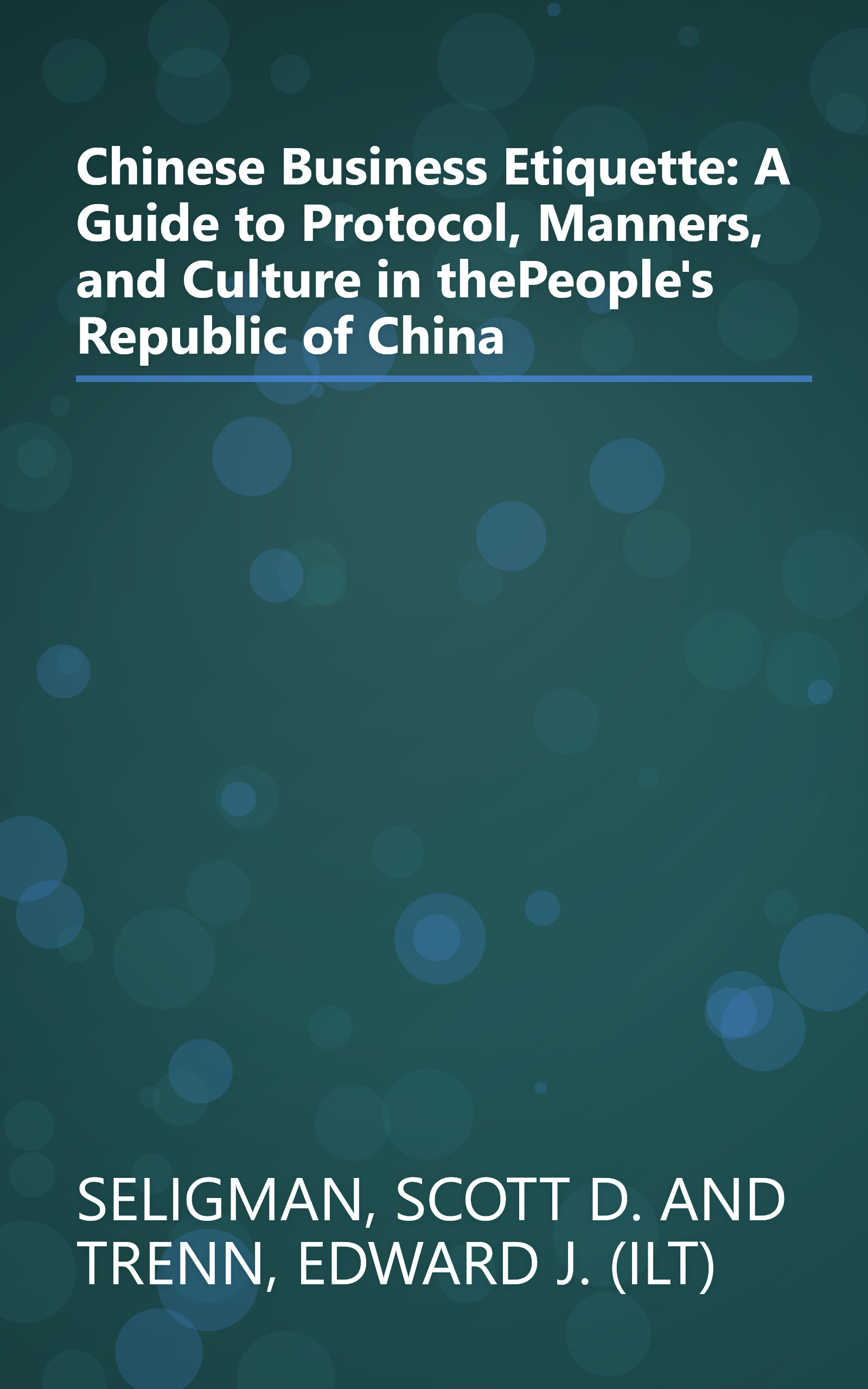Chinese Business Etiquette: A Guide to Protocol, Manners, and Culture in thePeople's Republic of China book cover