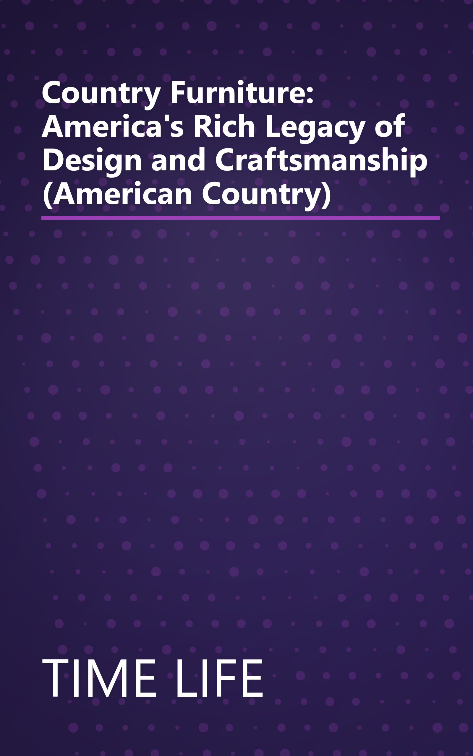 Country Furniture: America's Rich Legacy of Design and Craftsmanship (American Country) book cover