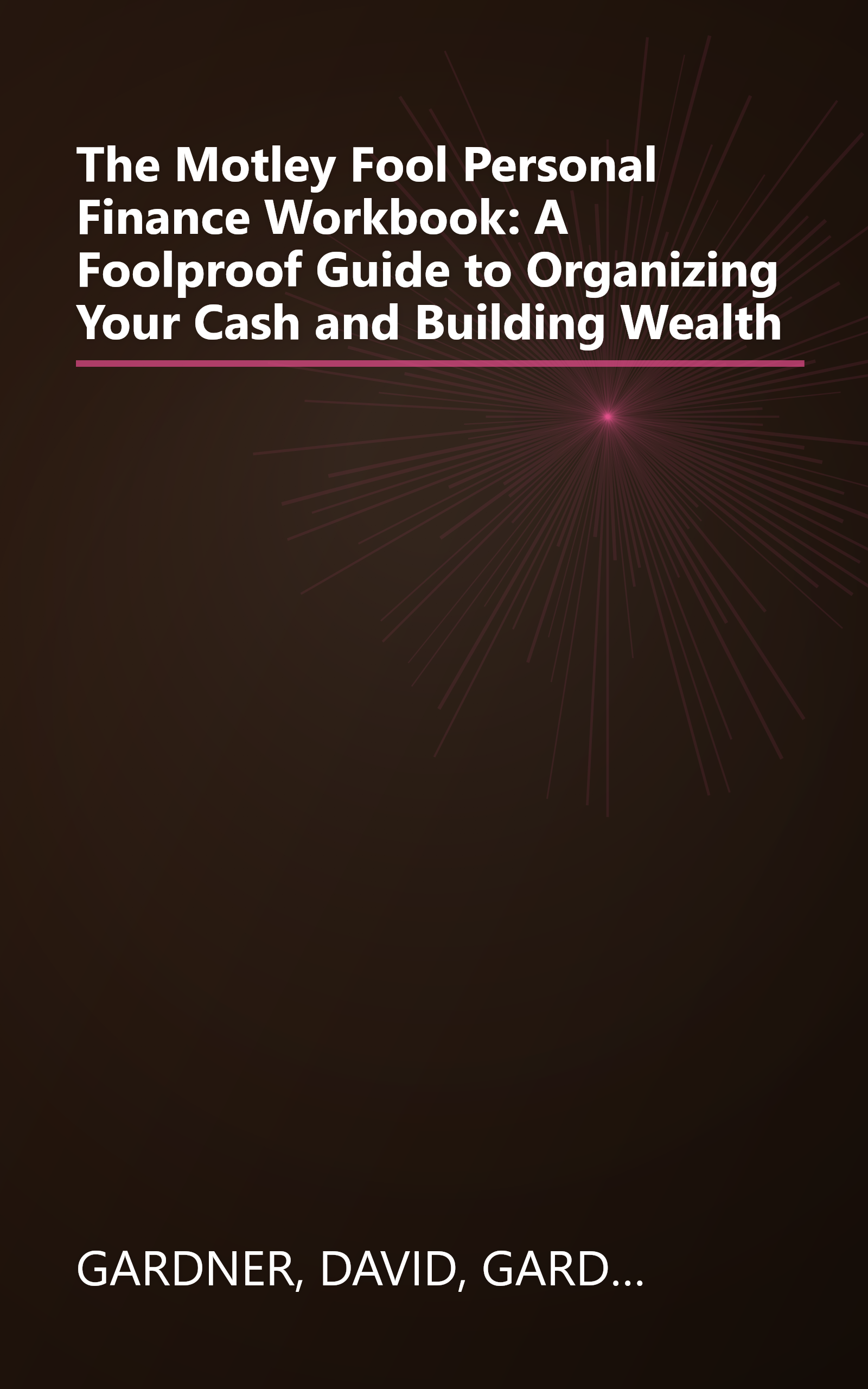 The Motley Fool Personal Finance Workbook: A Foolproof Guide to Organizing Your Cash and Building Wealth book cover