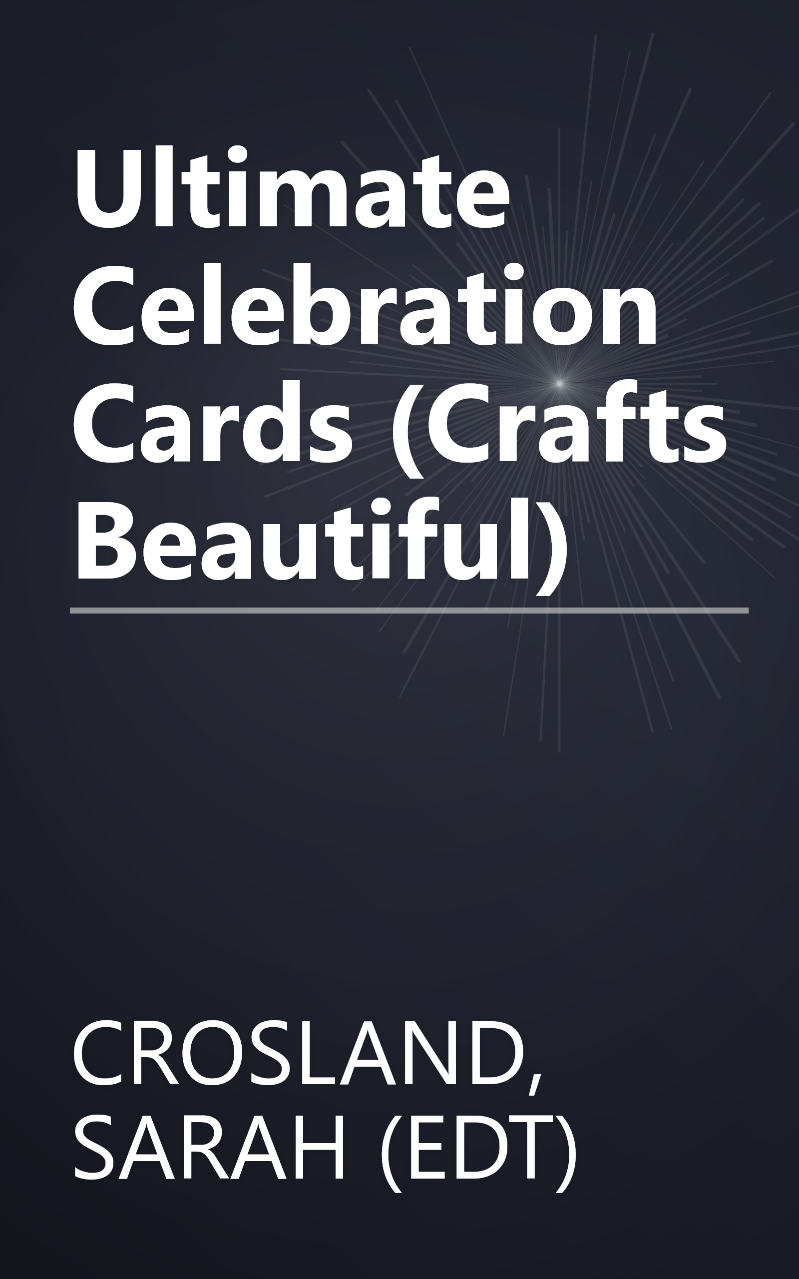 Ultimate Celebration Cards (Crafts Beautiful) book cover
