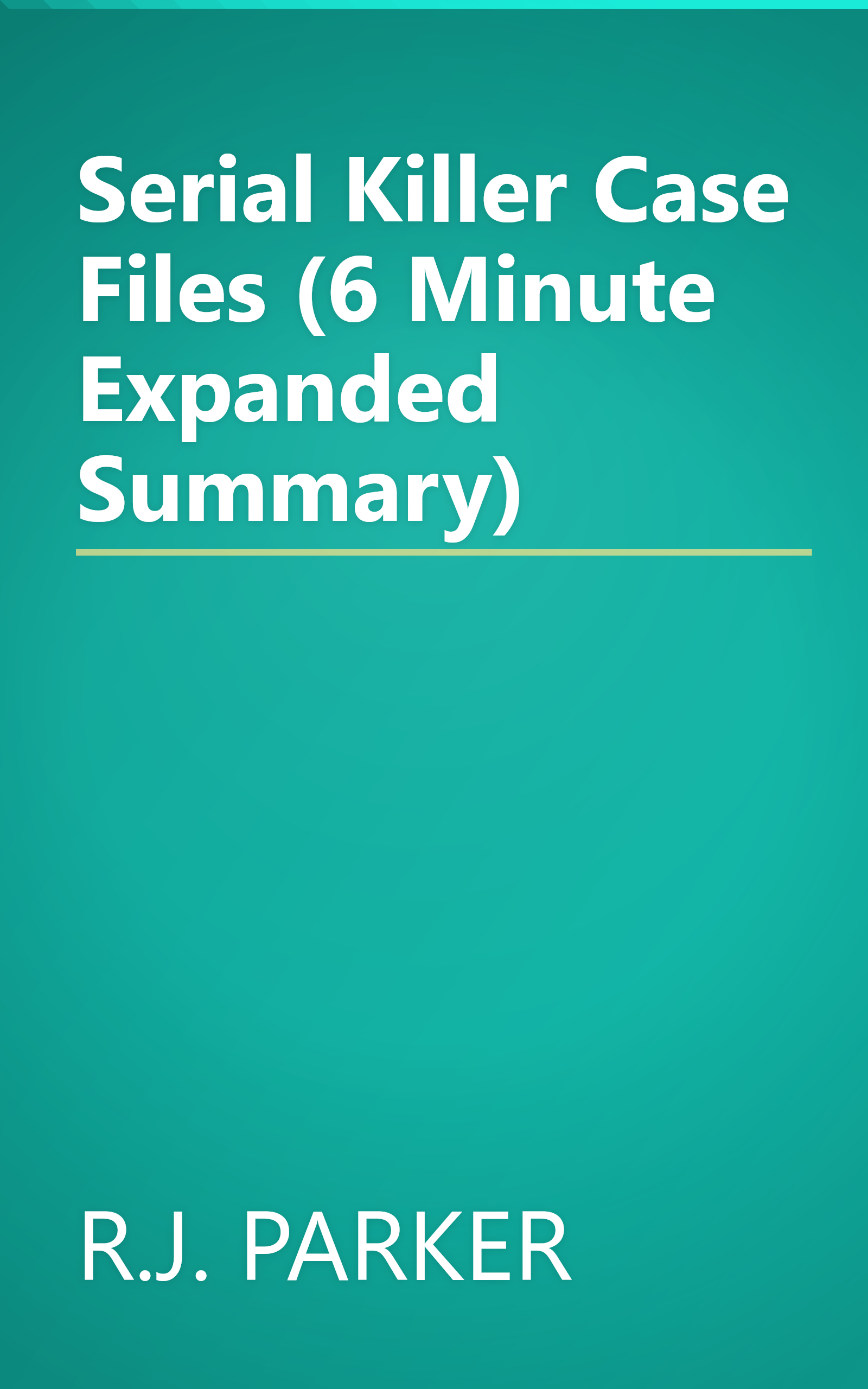 Serial Killer Case Files (6 Minute   Expanded Summary) book cover
