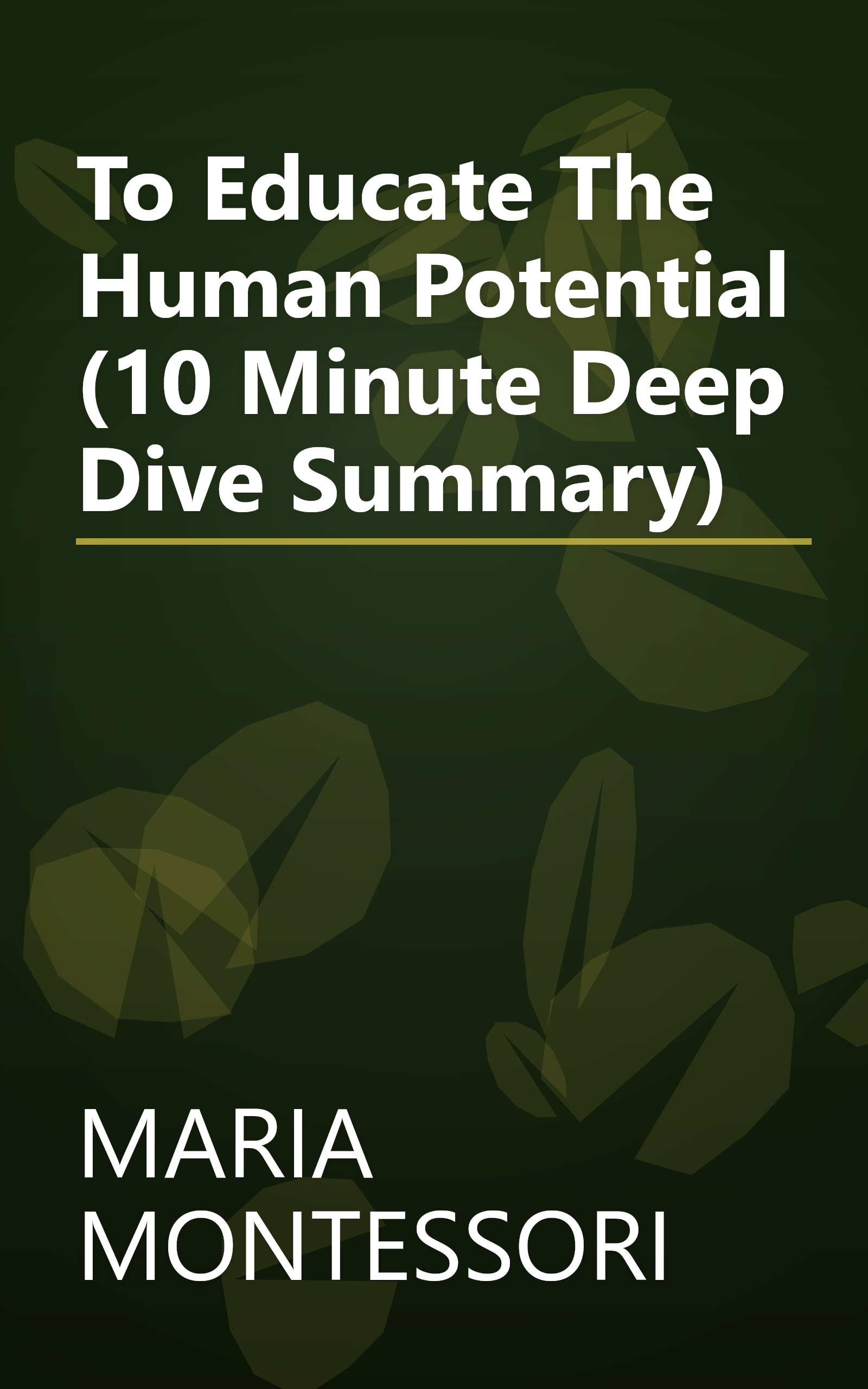 To Educate The Human Potential (10 Minute   Deep Dive Summary) book cover