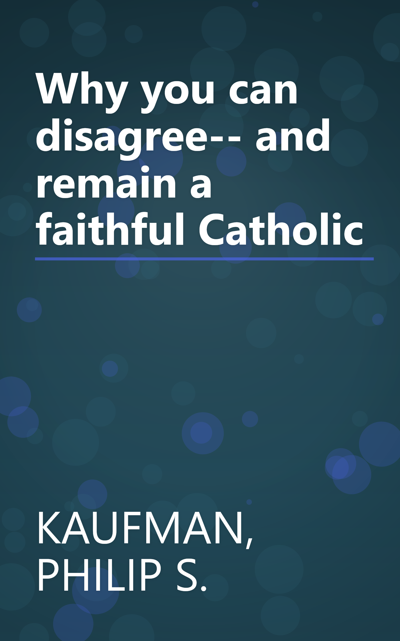 Why you can disagree-- and remain a faithful Catholic book cover