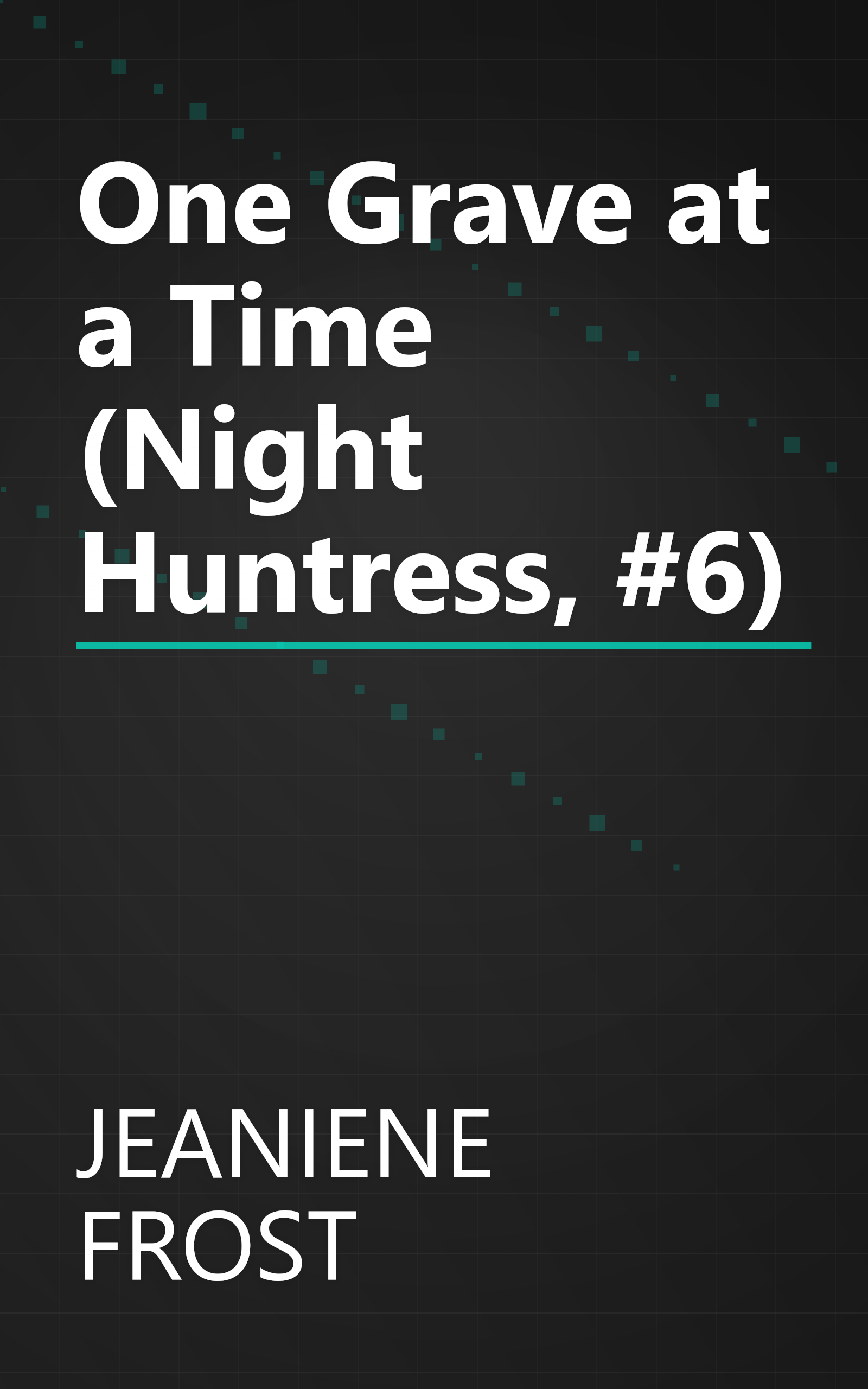 One Grave at a Time (Night Huntress, #6) book cover