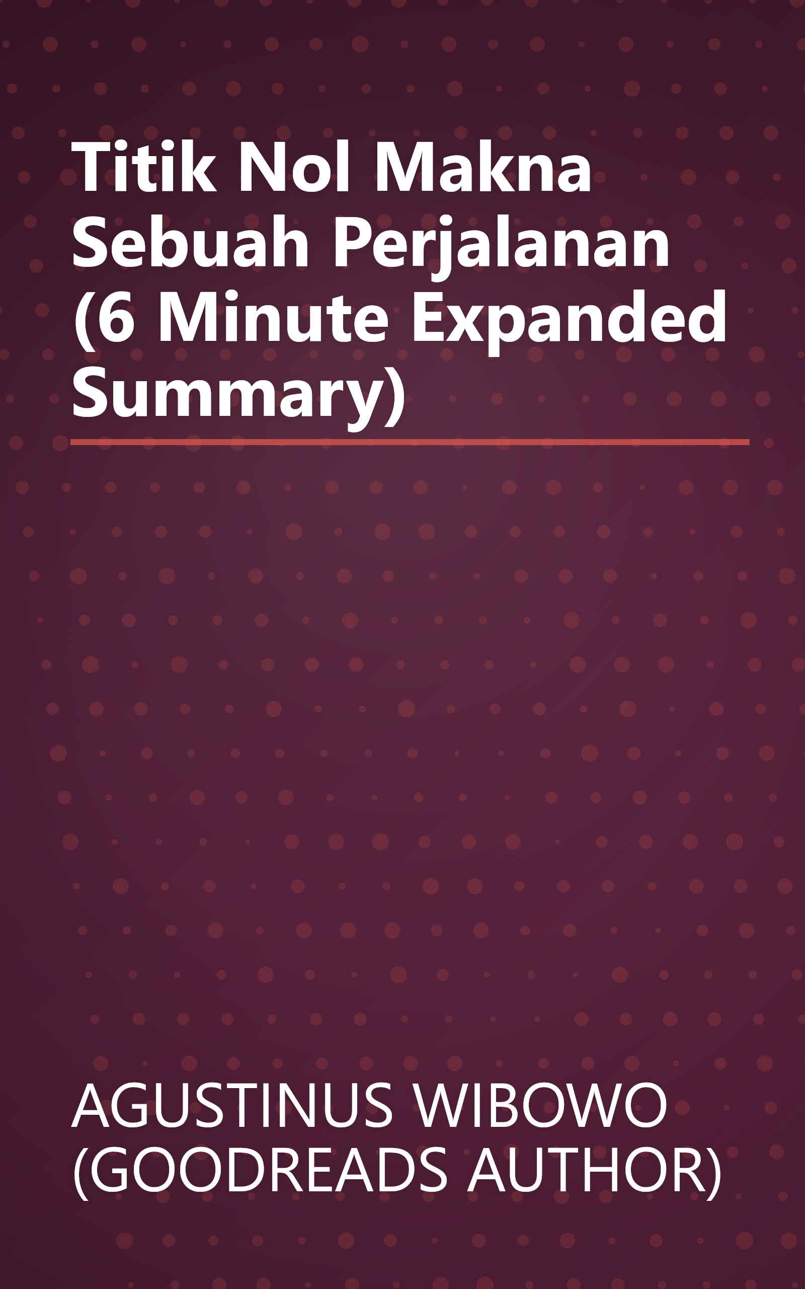 Titik Nol  Makna Sebuah Perjalanan (6 Minute   Expanded Summary) book cover