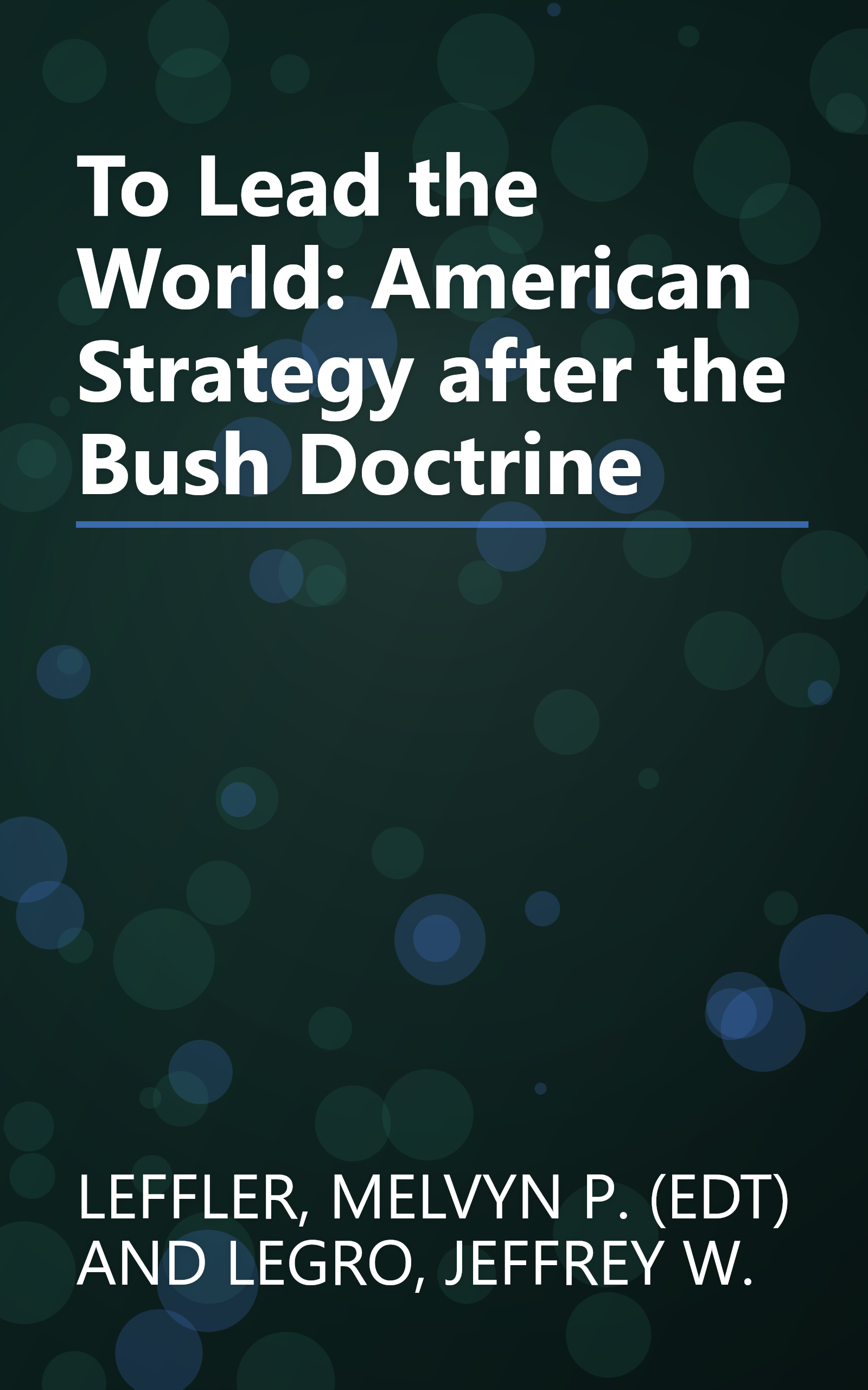 To Lead the World: American Strategy after the Bush Doctrine book cover