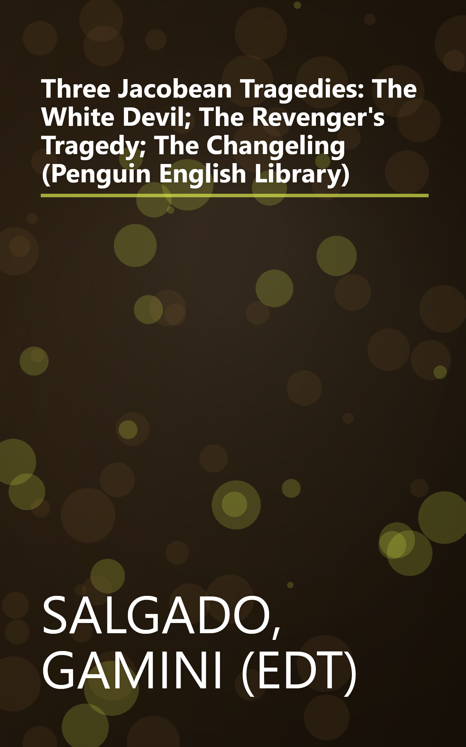 Three Jacobean Tragedies: The White Devil; The Revenger's Tragedy; The Changeling (Penguin English Library) book cover