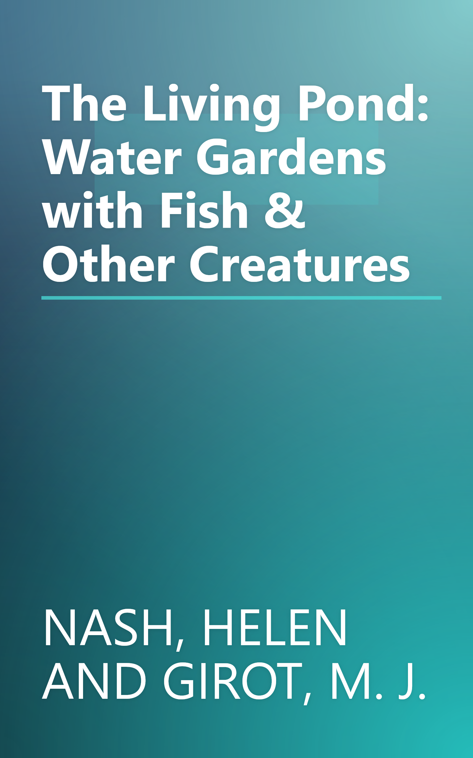 The Living Pond: Water Gardens with Fish & Other Creatures book cover