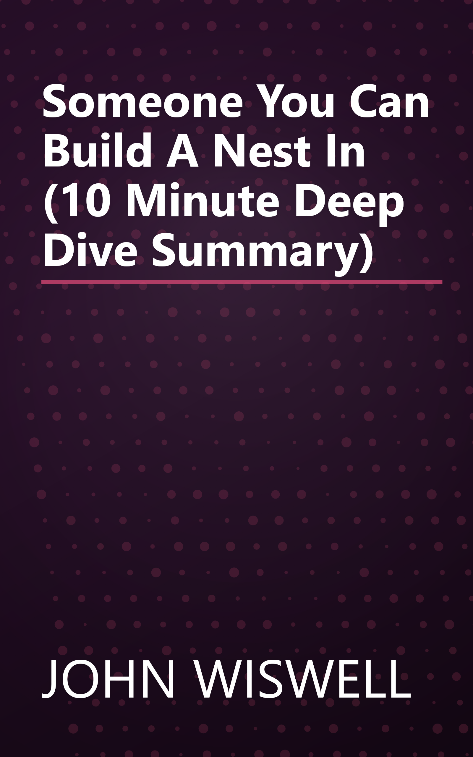 Someone You Can Build A Nest In (10 Minute   Deep Dive Summary) book cover