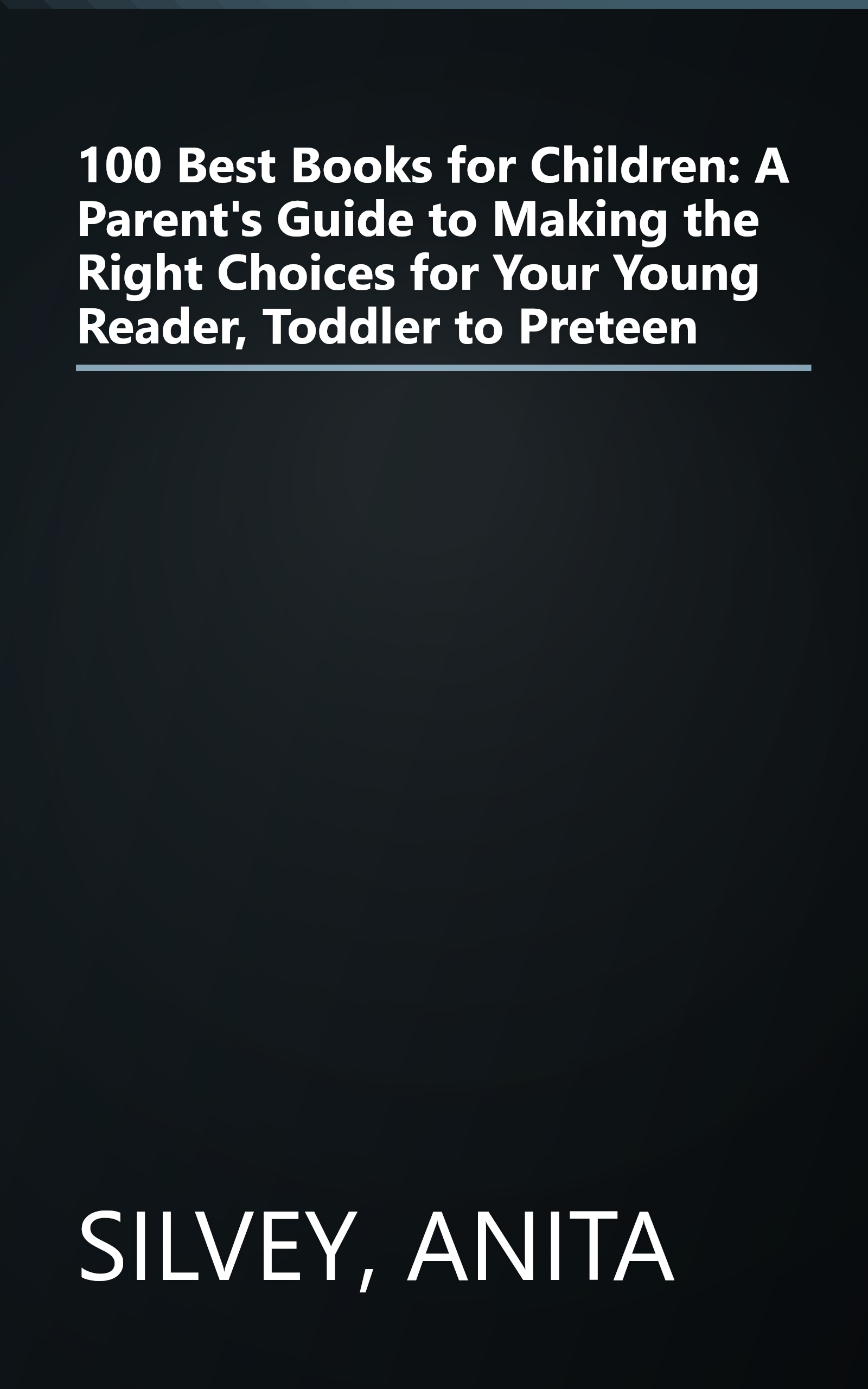 100 Best Books for Children: A Parent's Guide to Making the Right Choices for Your Young Reader, Toddler to Preteen book cover