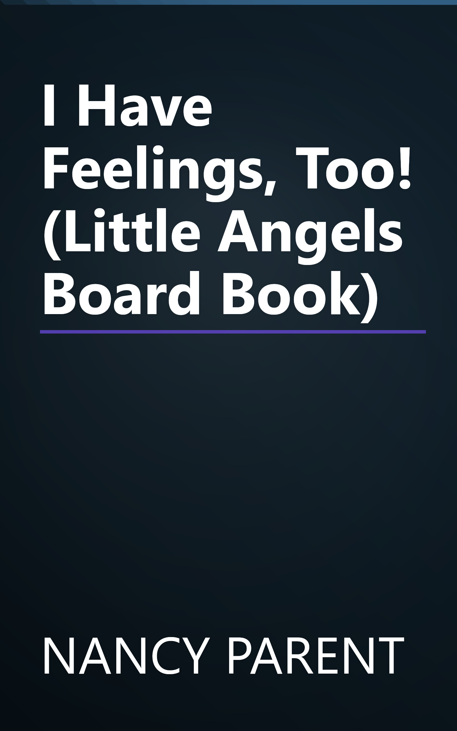 I Have Feelings, Too! (Little Angels Board Book) book cover