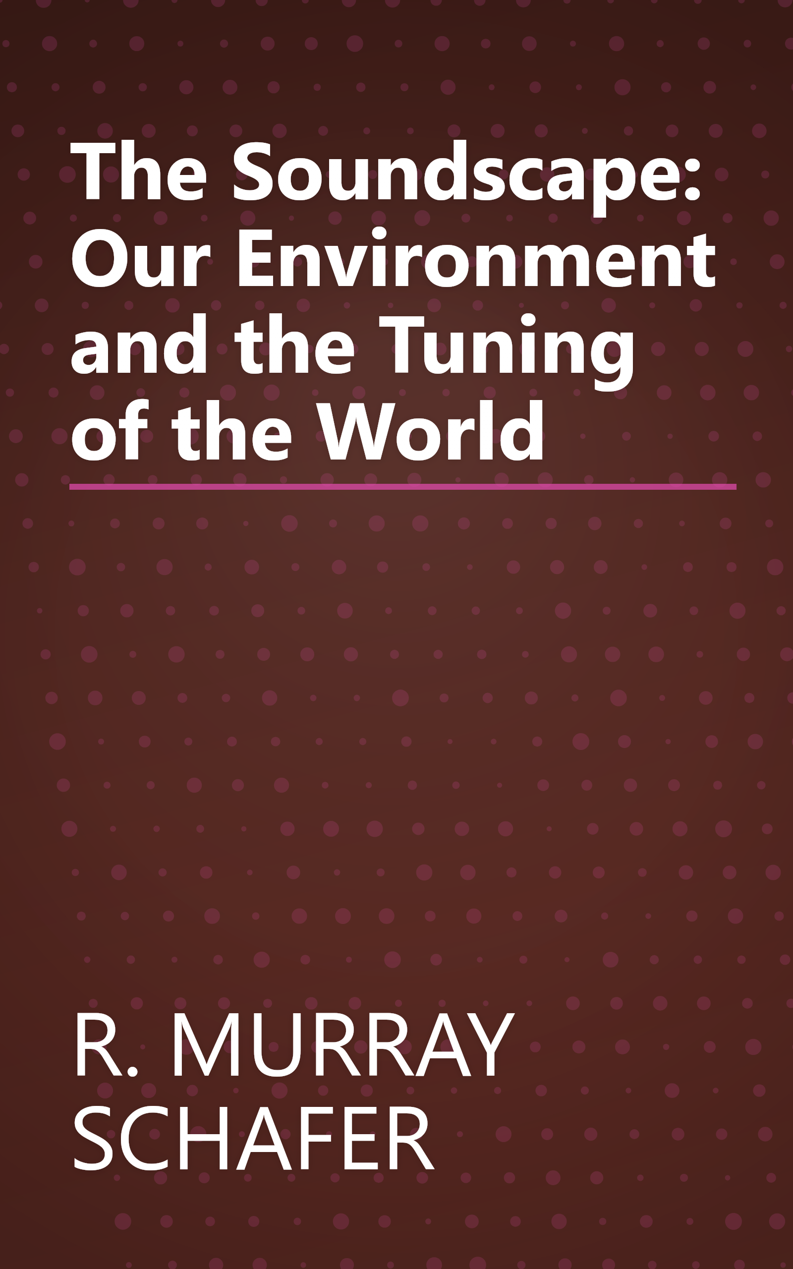 The Soundscape: Our Environment and the Tuning of the World book cover