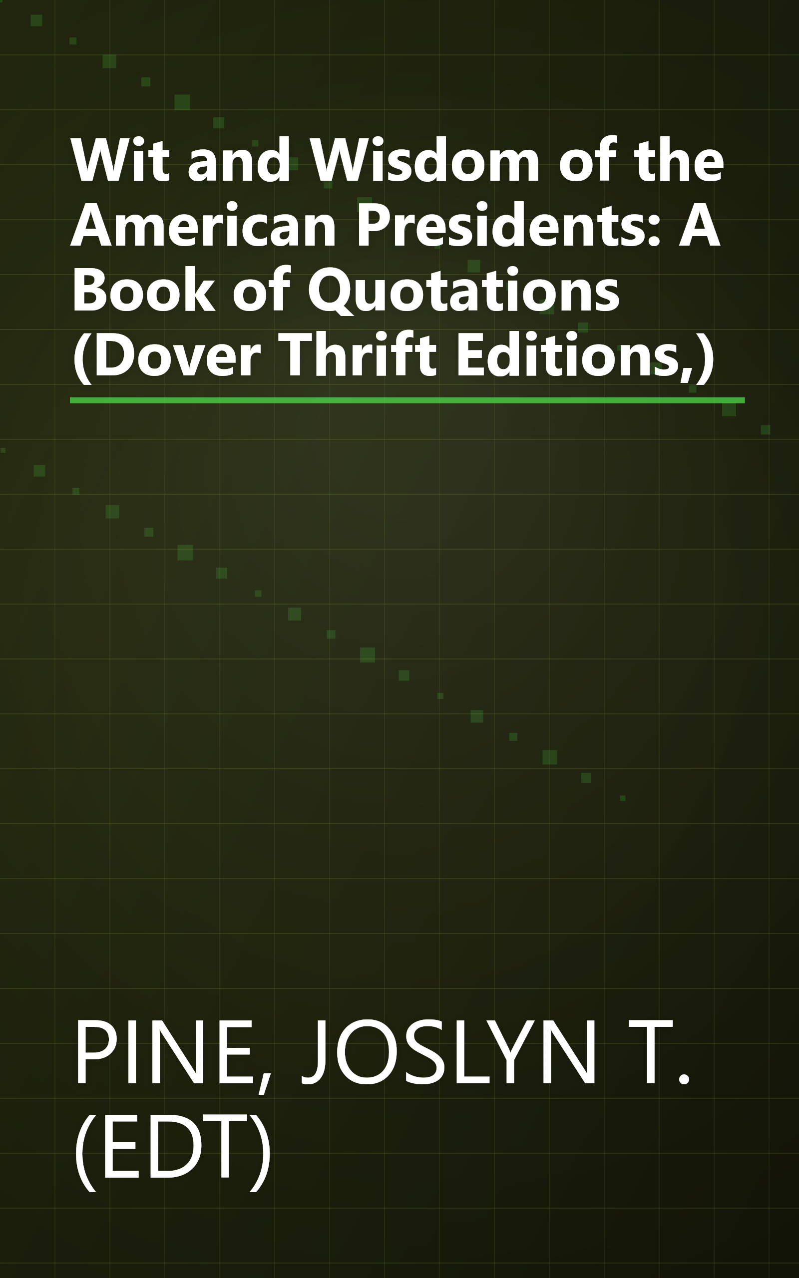 Wit and Wisdom of the American Presidents: A Book of Quotations (Dover Thrift Editions,) book cover