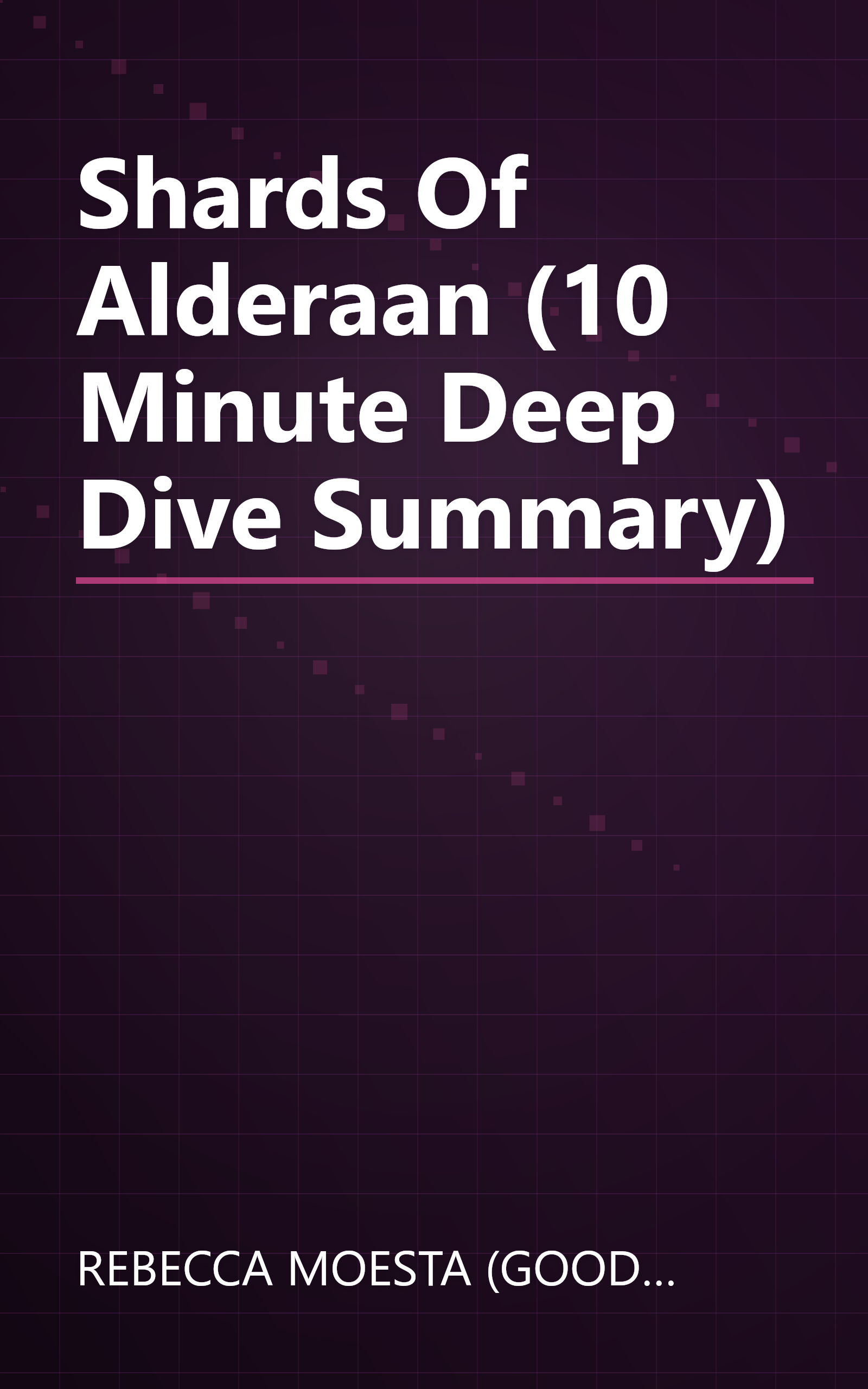 Shards Of Alderaan (10 Minute   Deep Dive Summary) book cover