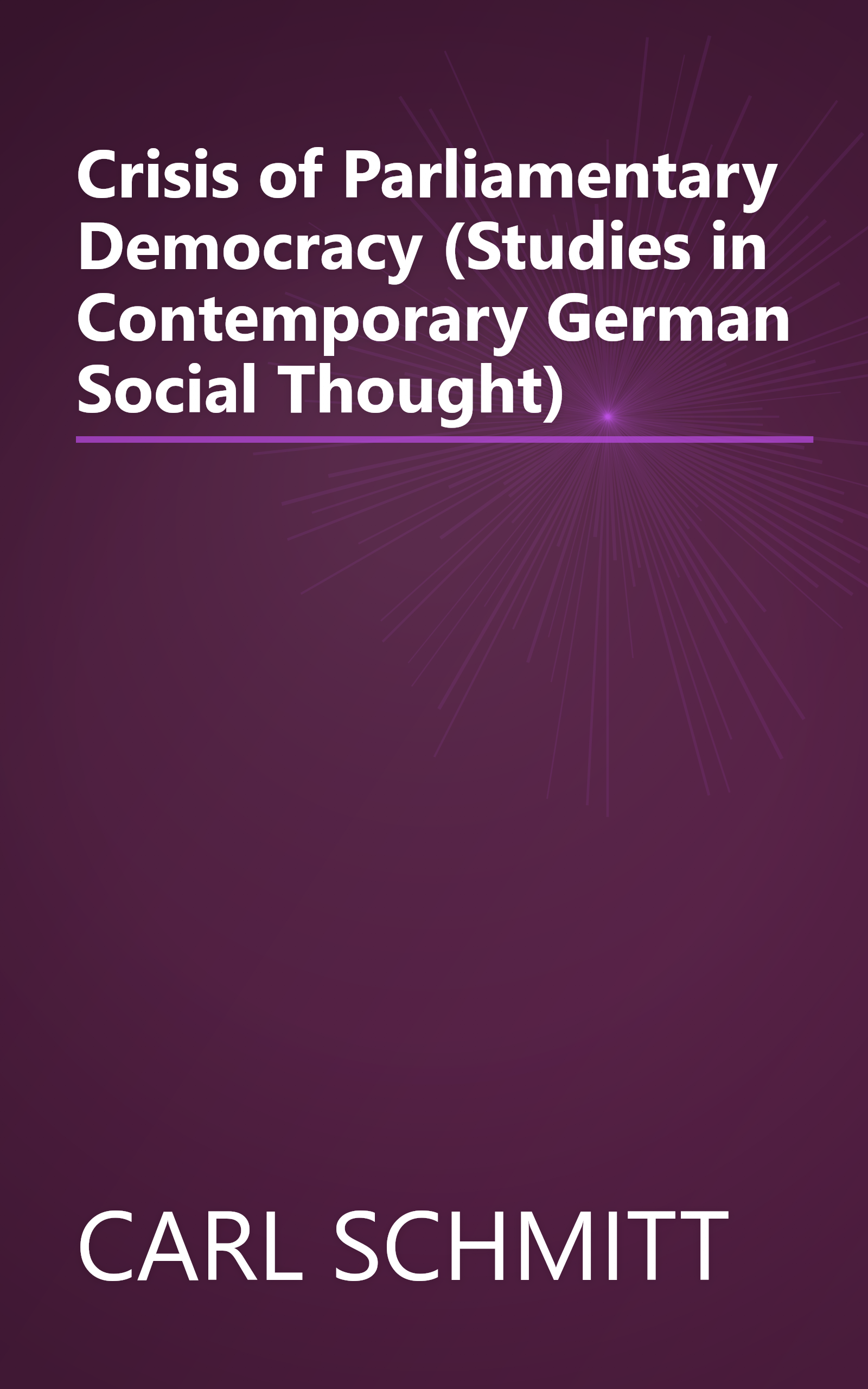 Crisis of Parliamentary Democracy (Studies in Contemporary German Social Thought) book cover