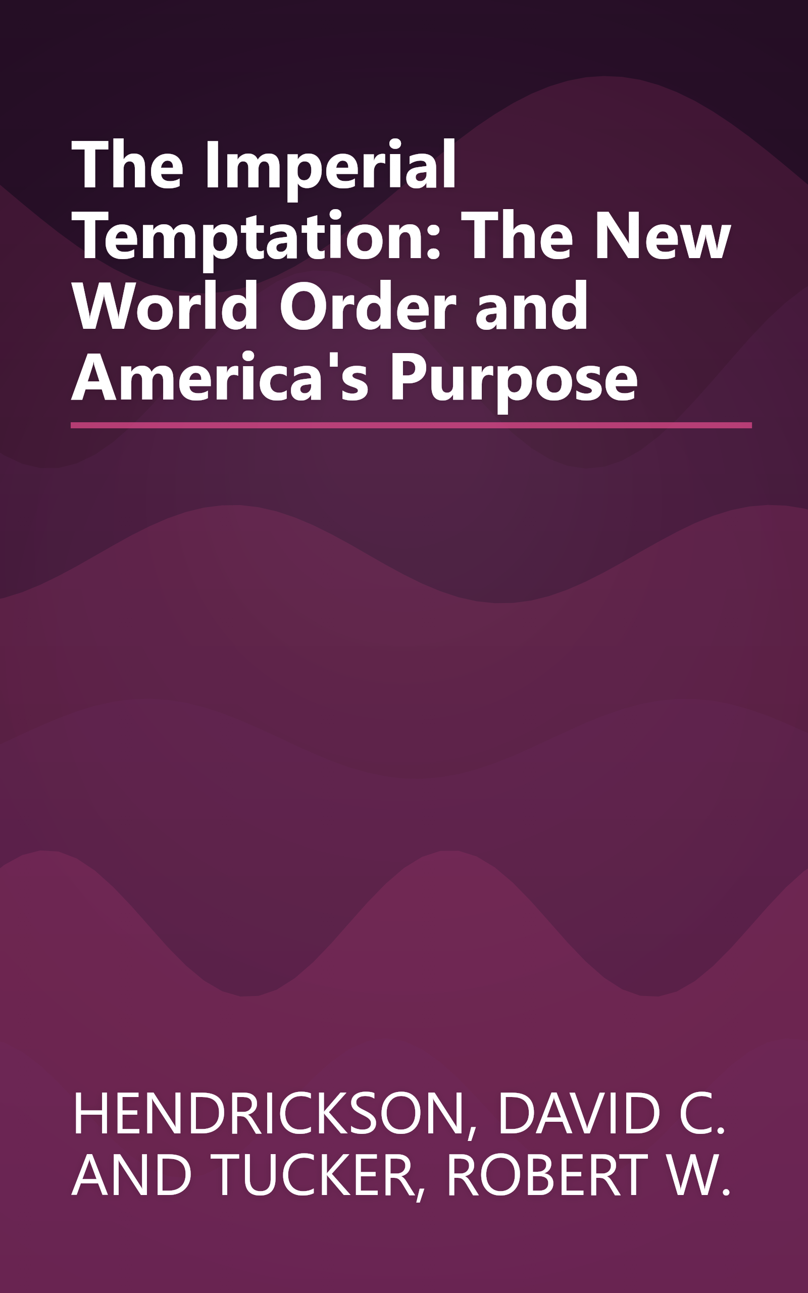 The Imperial Temptation: The New World Order and America's Purpose book cover