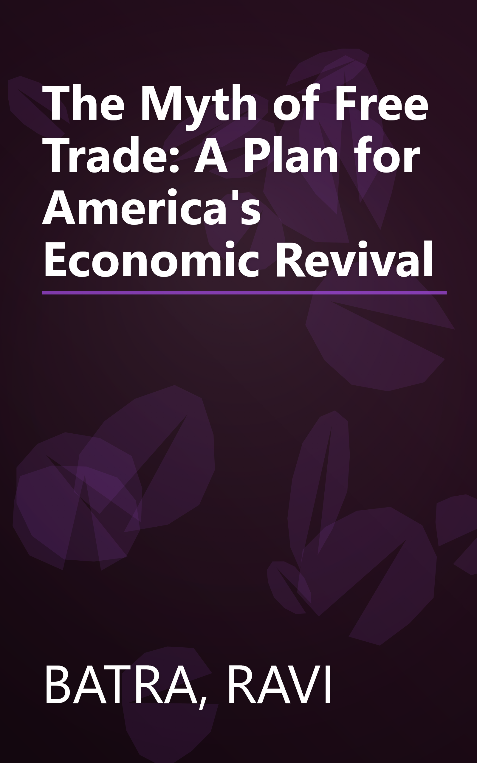 The Myth of Free Trade: A Plan for America's Economic Revival book cover