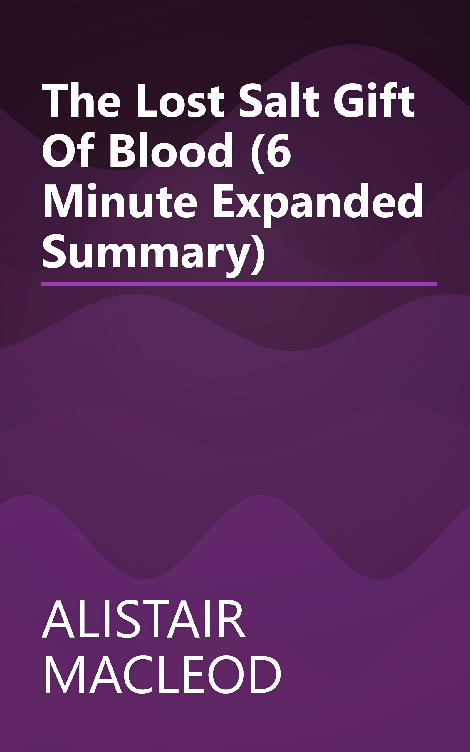 The Lost Salt Gift Of Blood (6 Minute   Expanded Summary) book cover