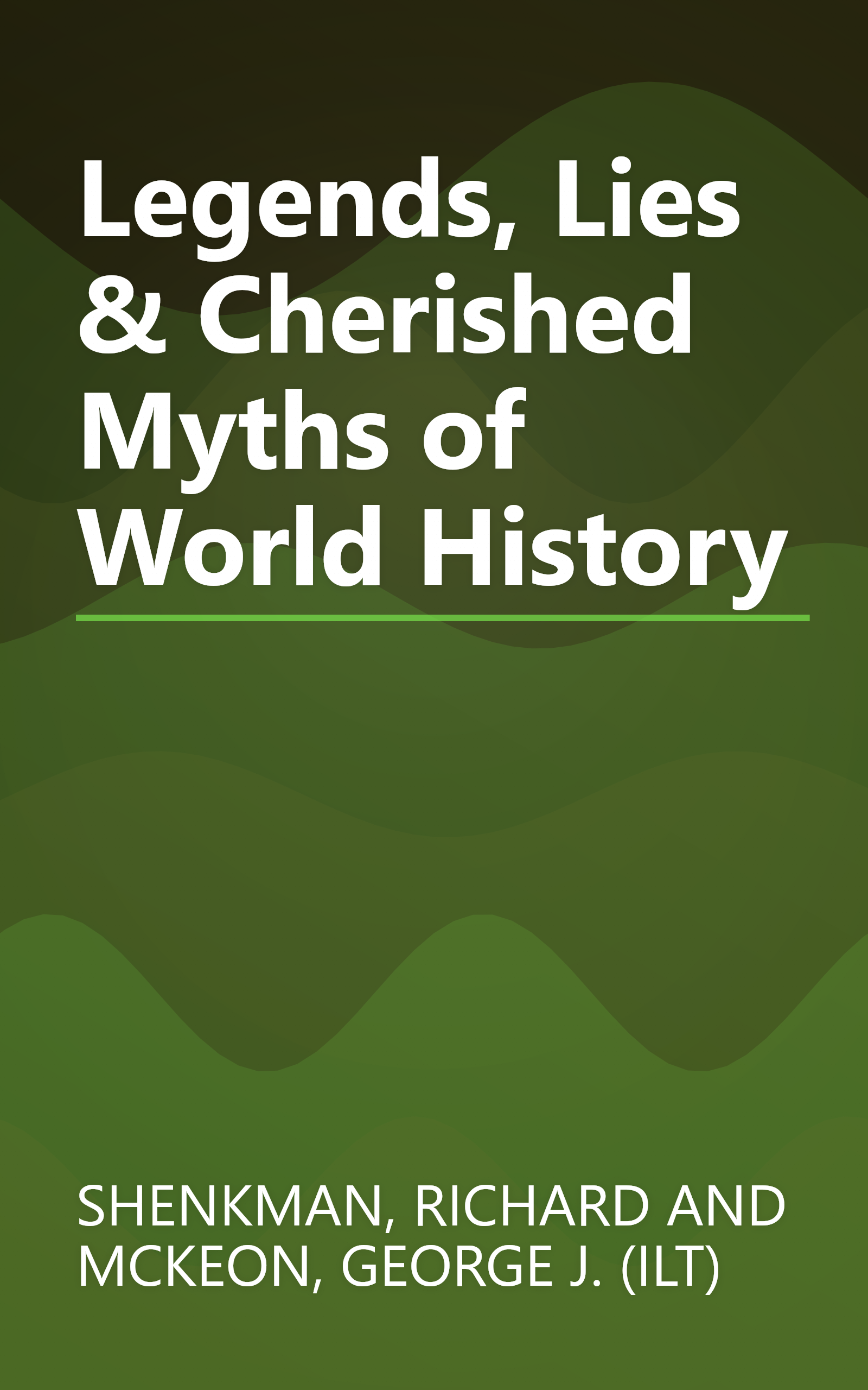 Legends, Lies & Cherished Myths of World History book cover