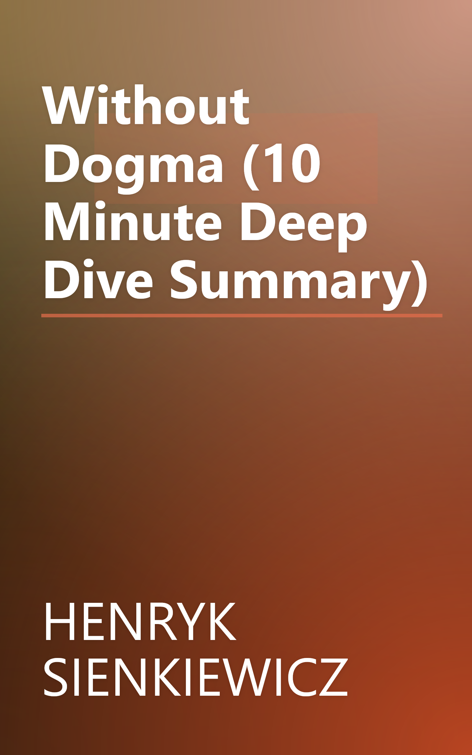 Without Dogma (10 Minute   Deep Dive Summary) book cover