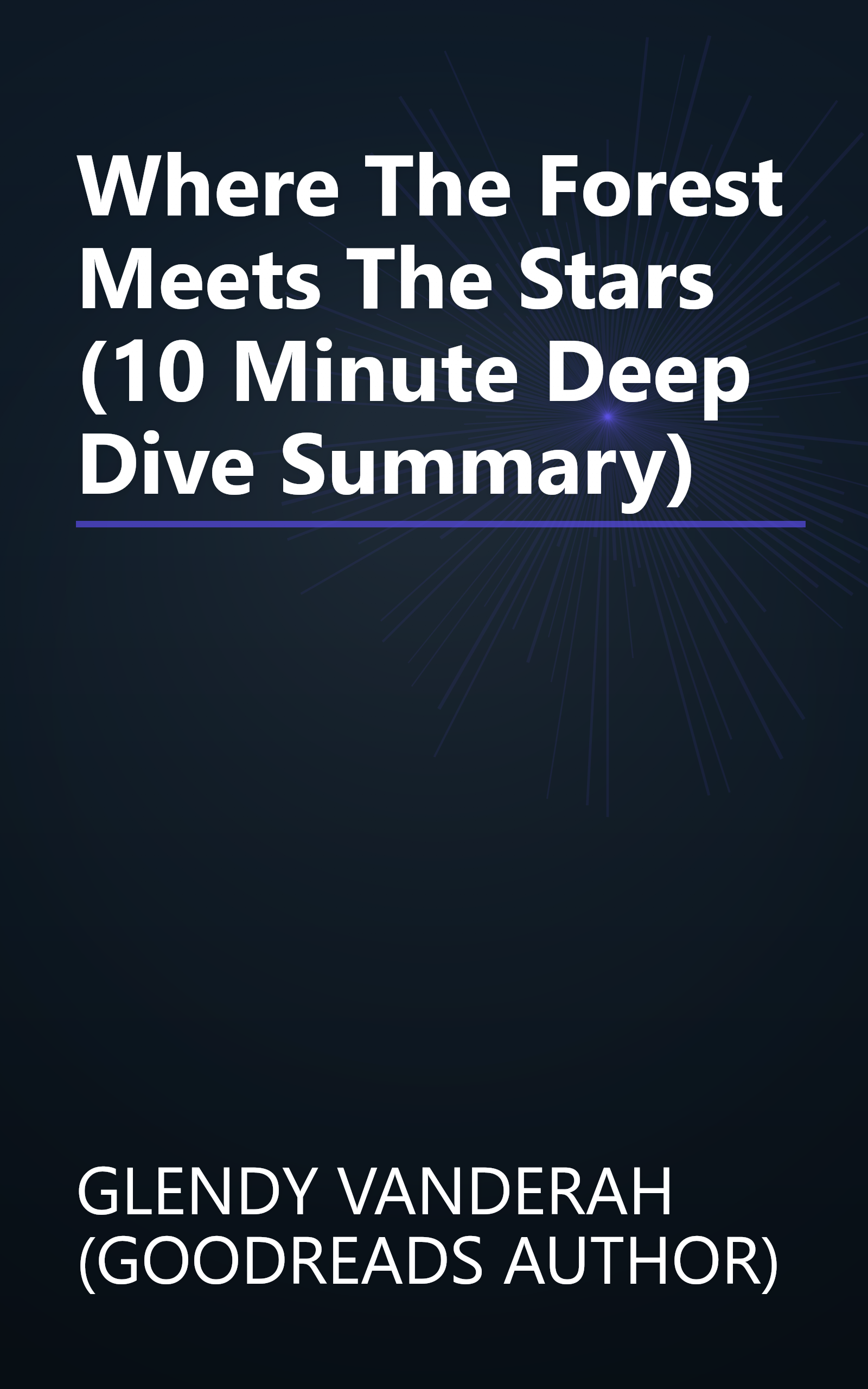 Where The Forest Meets The Stars (10 Minute   Deep Dive Summary) book cover