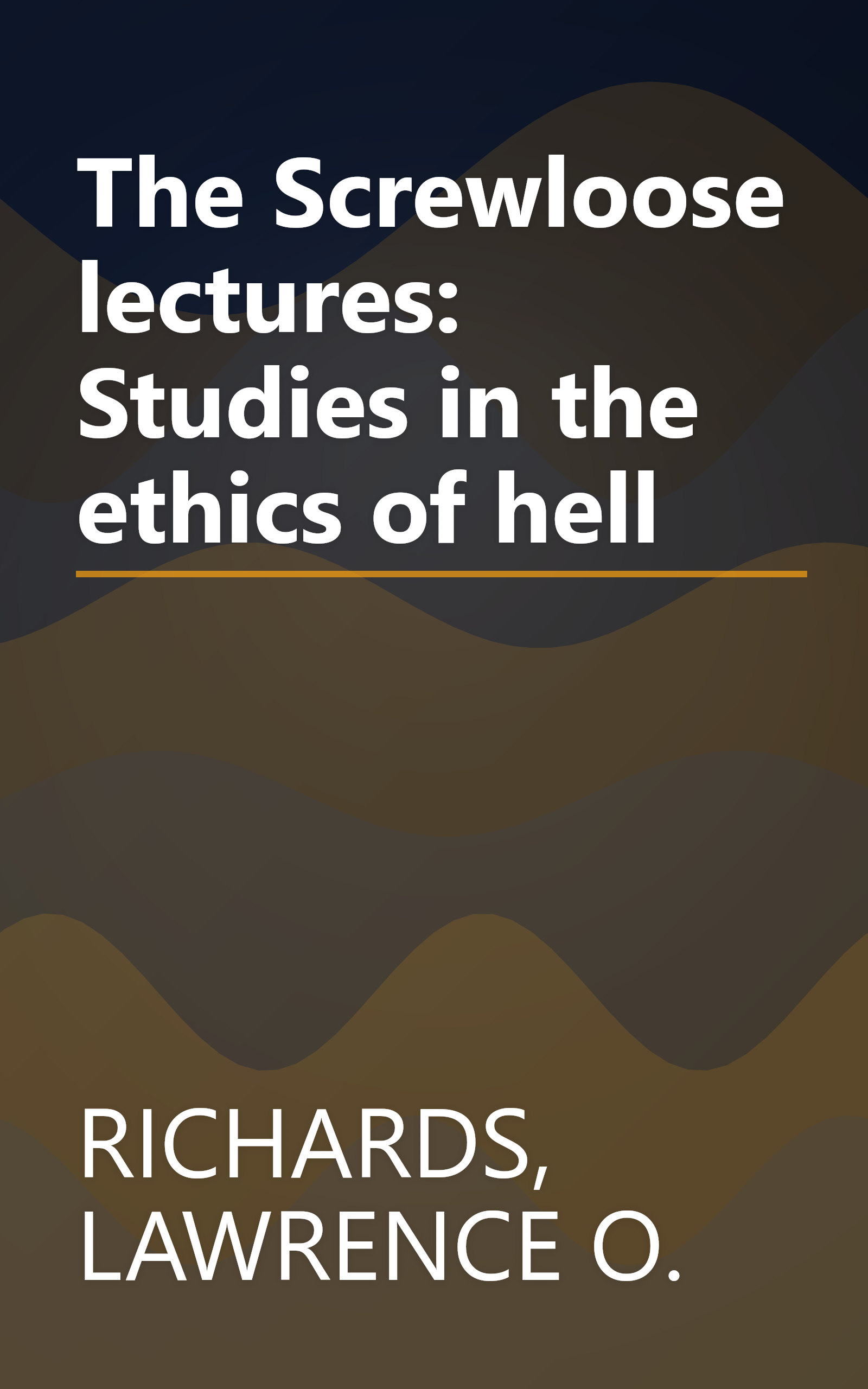 The Screwloose lectures: Studies in the ethics of hell book cover