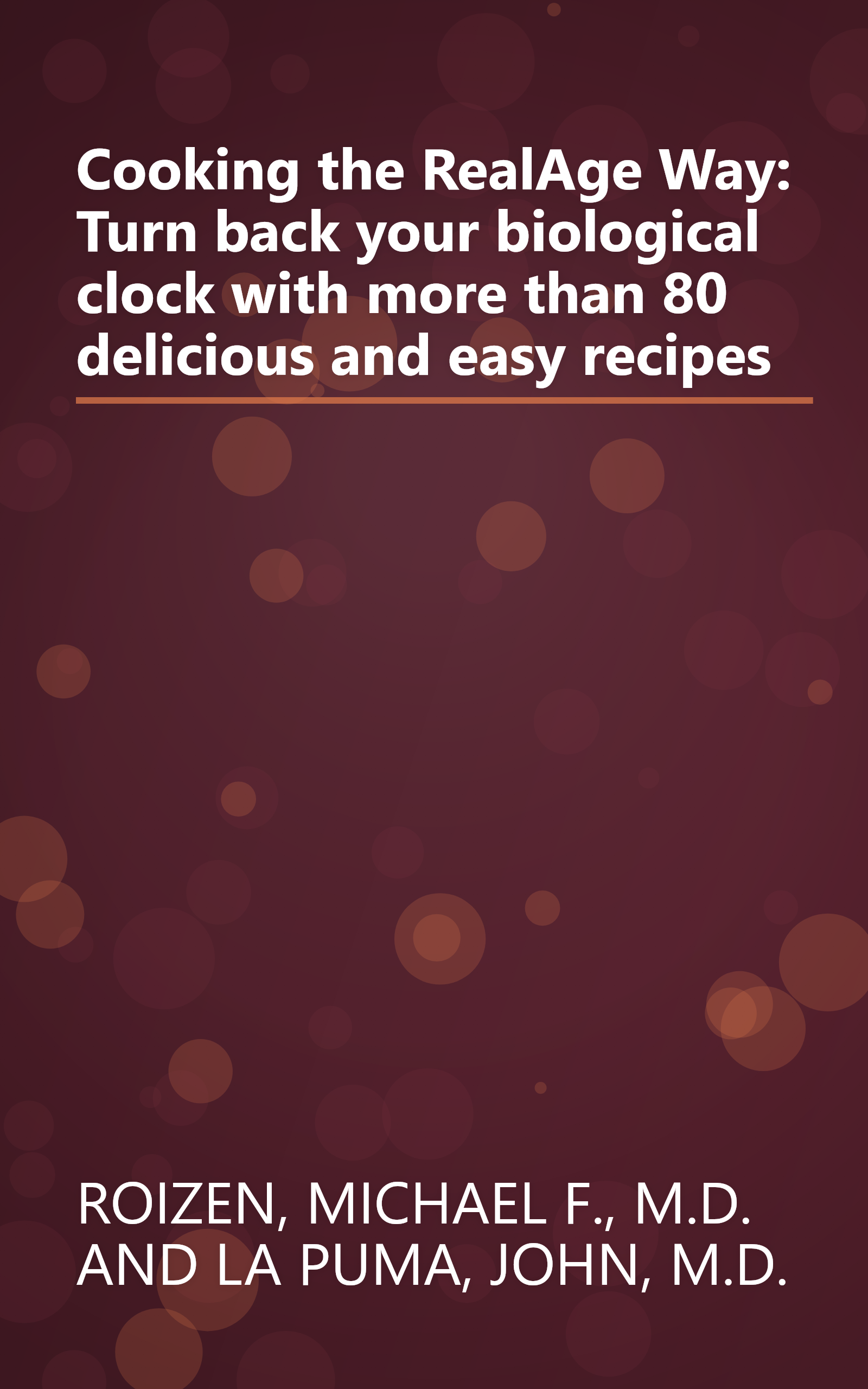 Cooking the RealAge Way: Turn back your biological clock with more than 80 delicious and easy recipes book cover