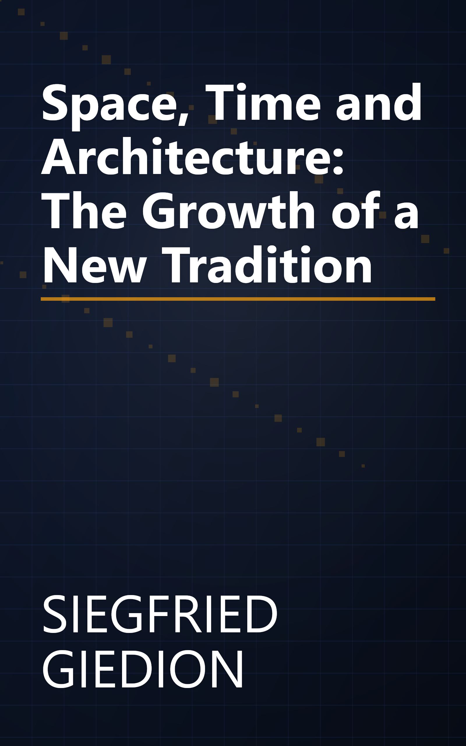 Space, Time and Architecture: The Growth of a New Tradition book cover