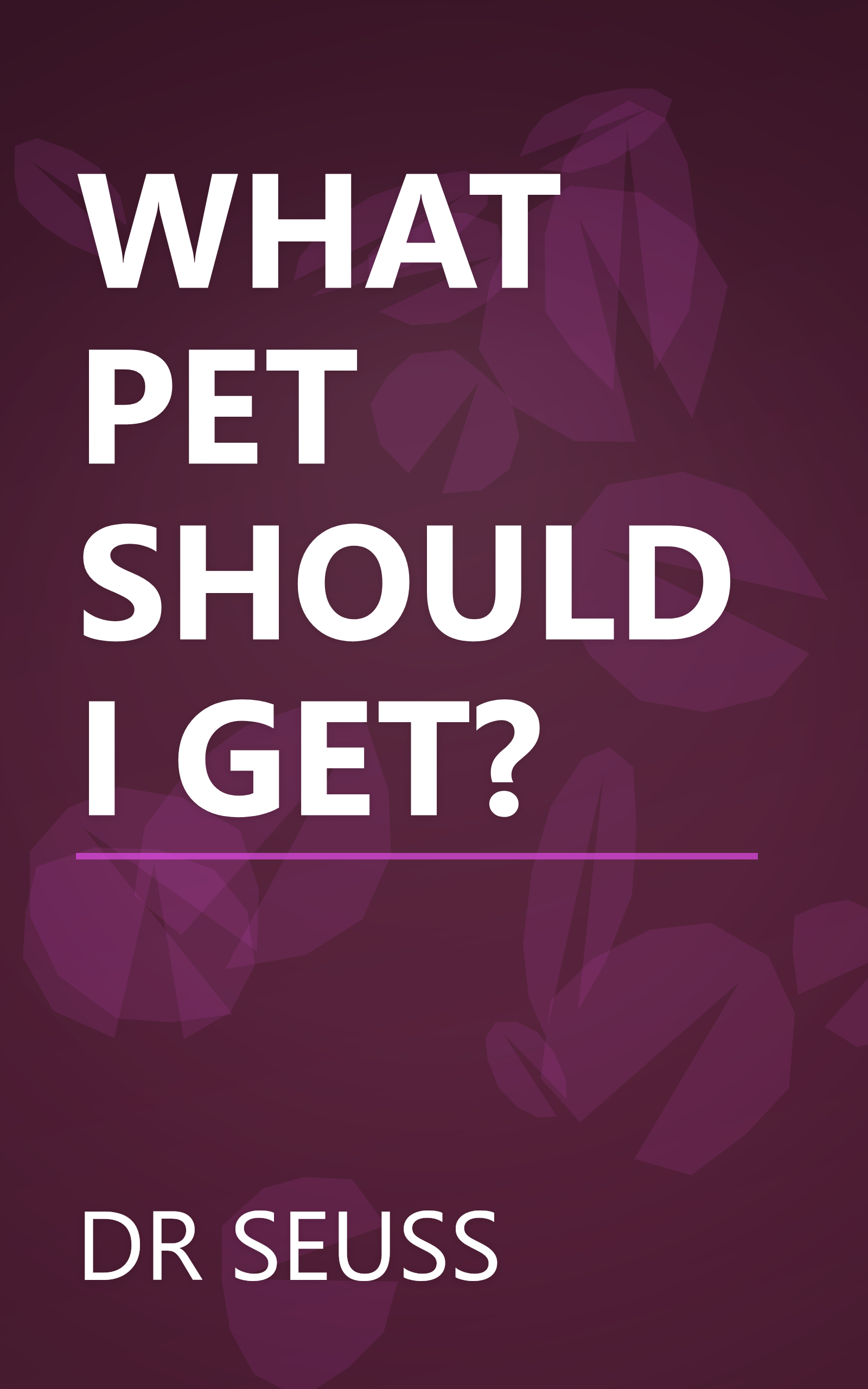 WHAT PET SHOULD I GET? book cover