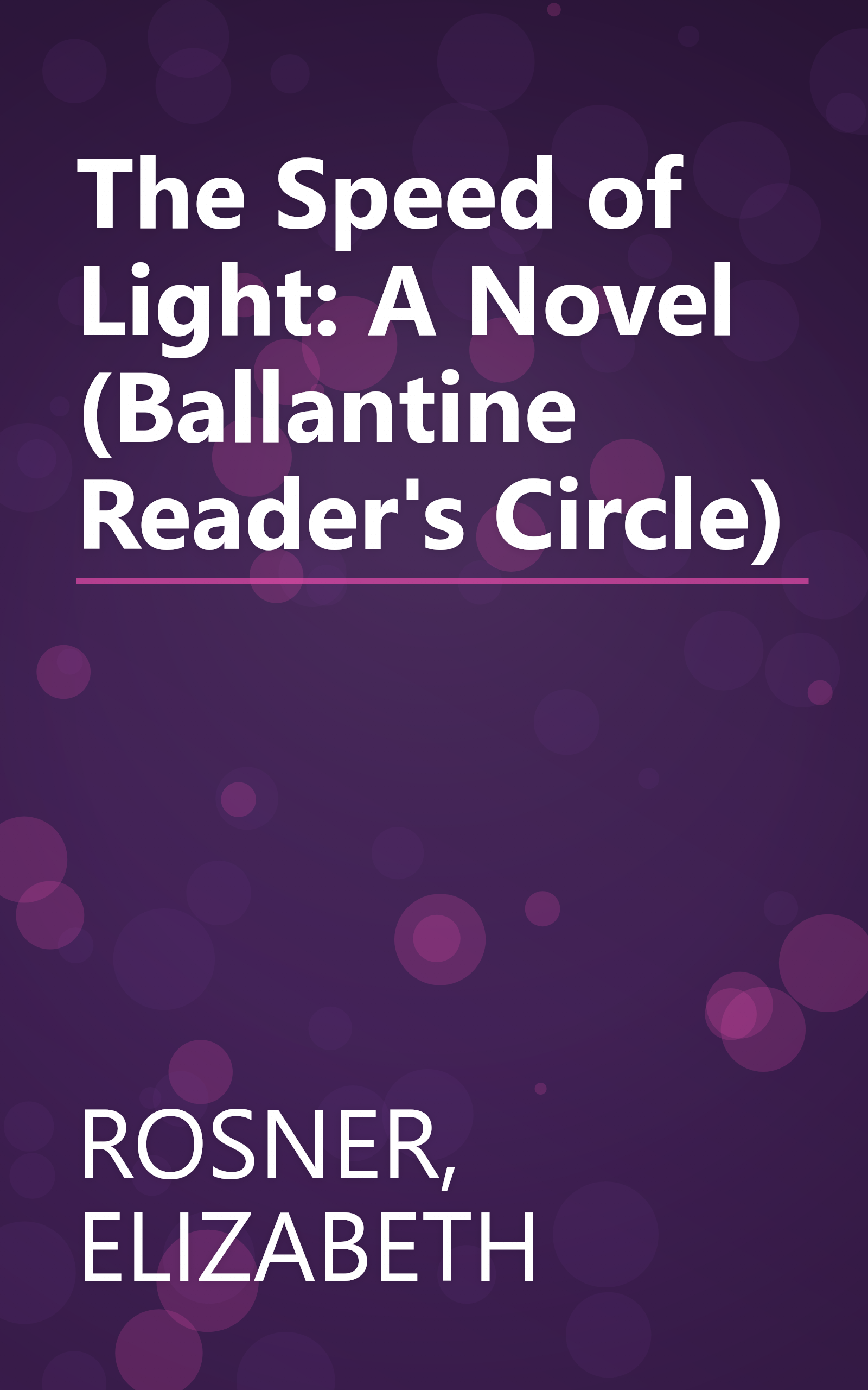 The Speed of Light: A Novel (Ballantine Reader's Circle) book cover