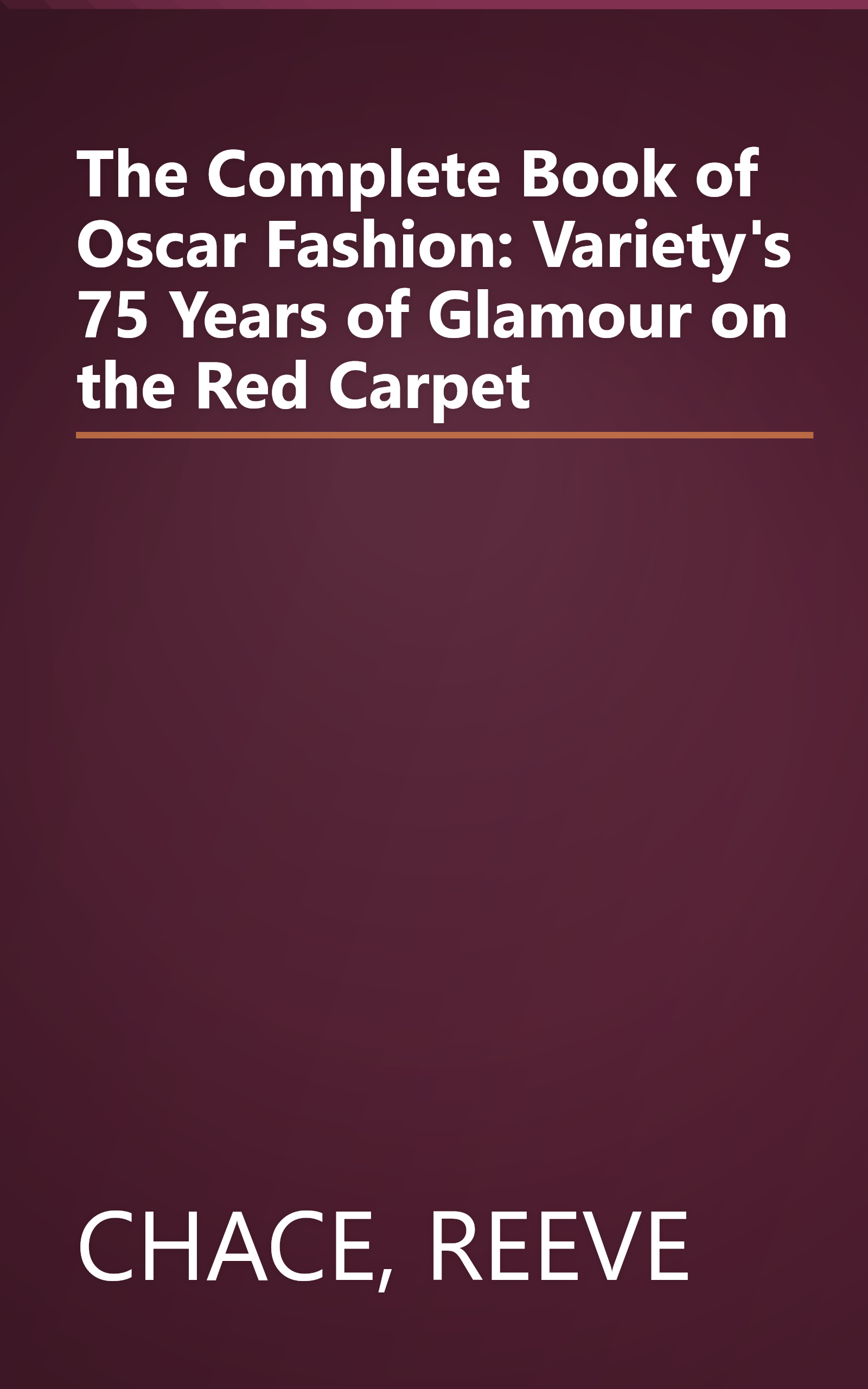 The Complete Book of Oscar Fashion: Variety's 75 Years of Glamour on the Red Carpet book cover