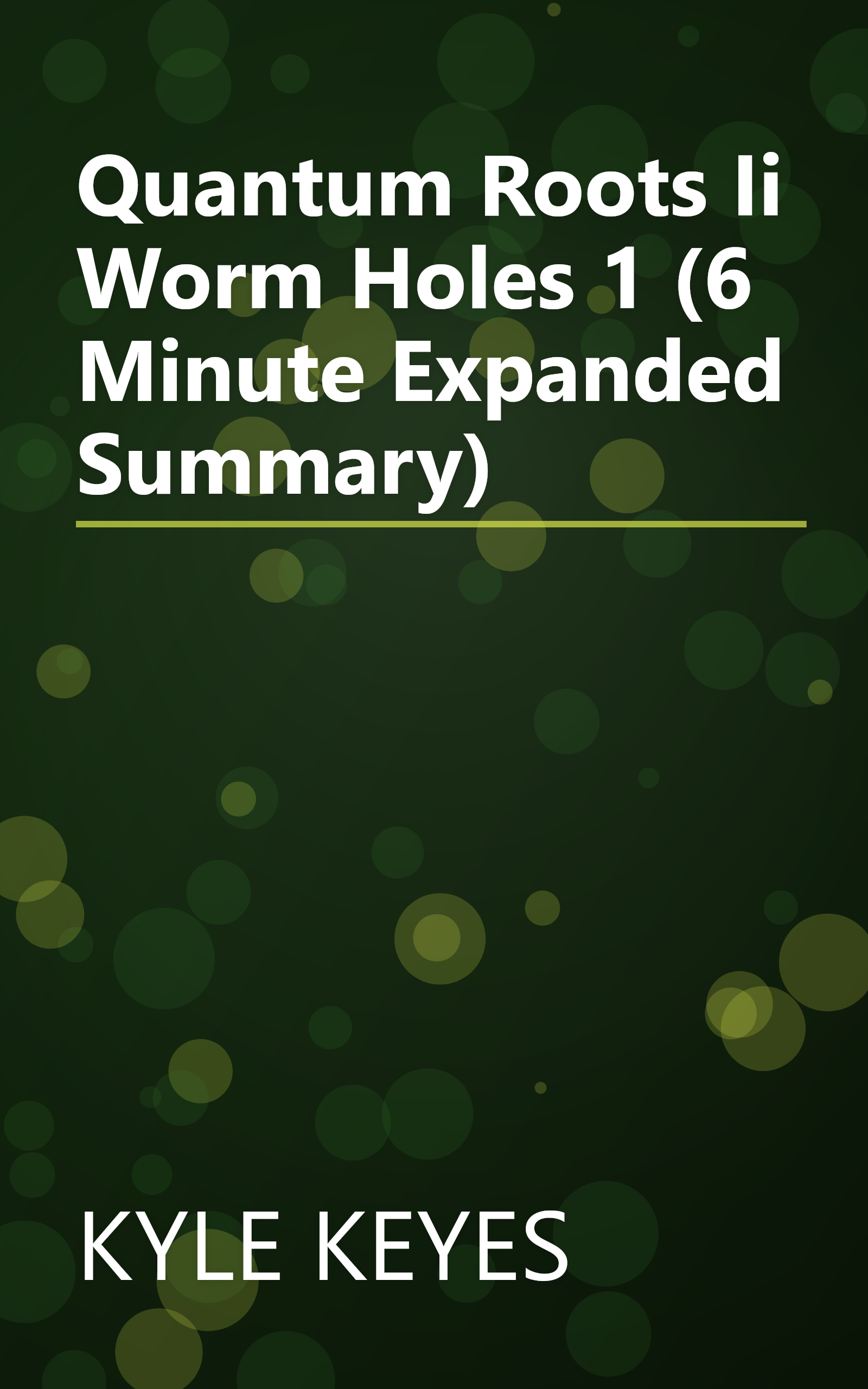 Quantum Roots Ii  Worm Holes 1 (6 Minute   Expanded Summary) book cover