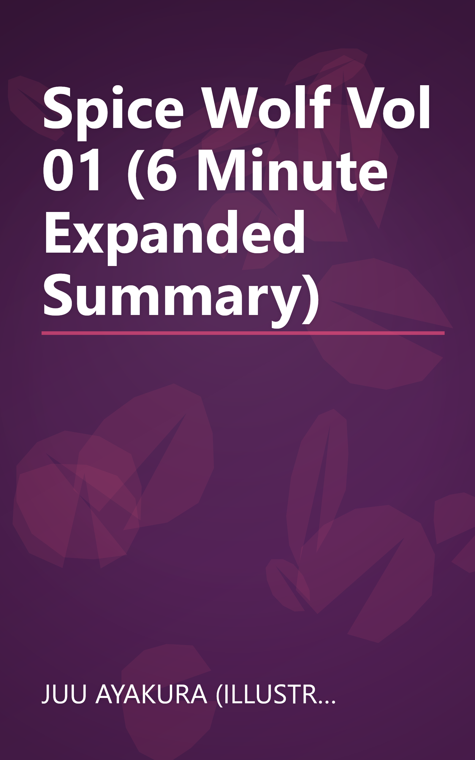 Spice   Wolf  Vol  01 (6 Minute   Expanded Summary) book cover