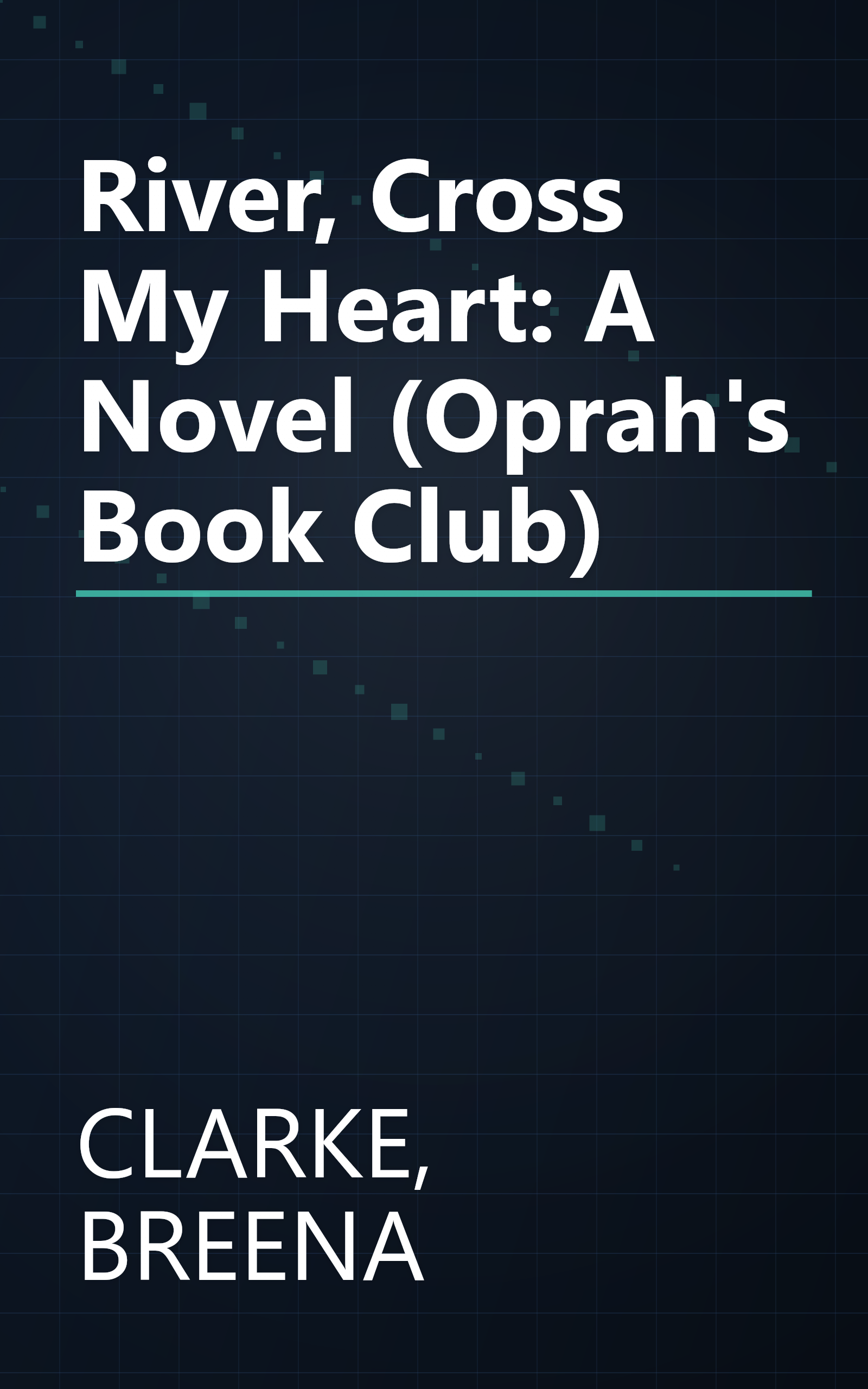 River, Cross My Heart: A Novel (Oprah's Book Club) book cover