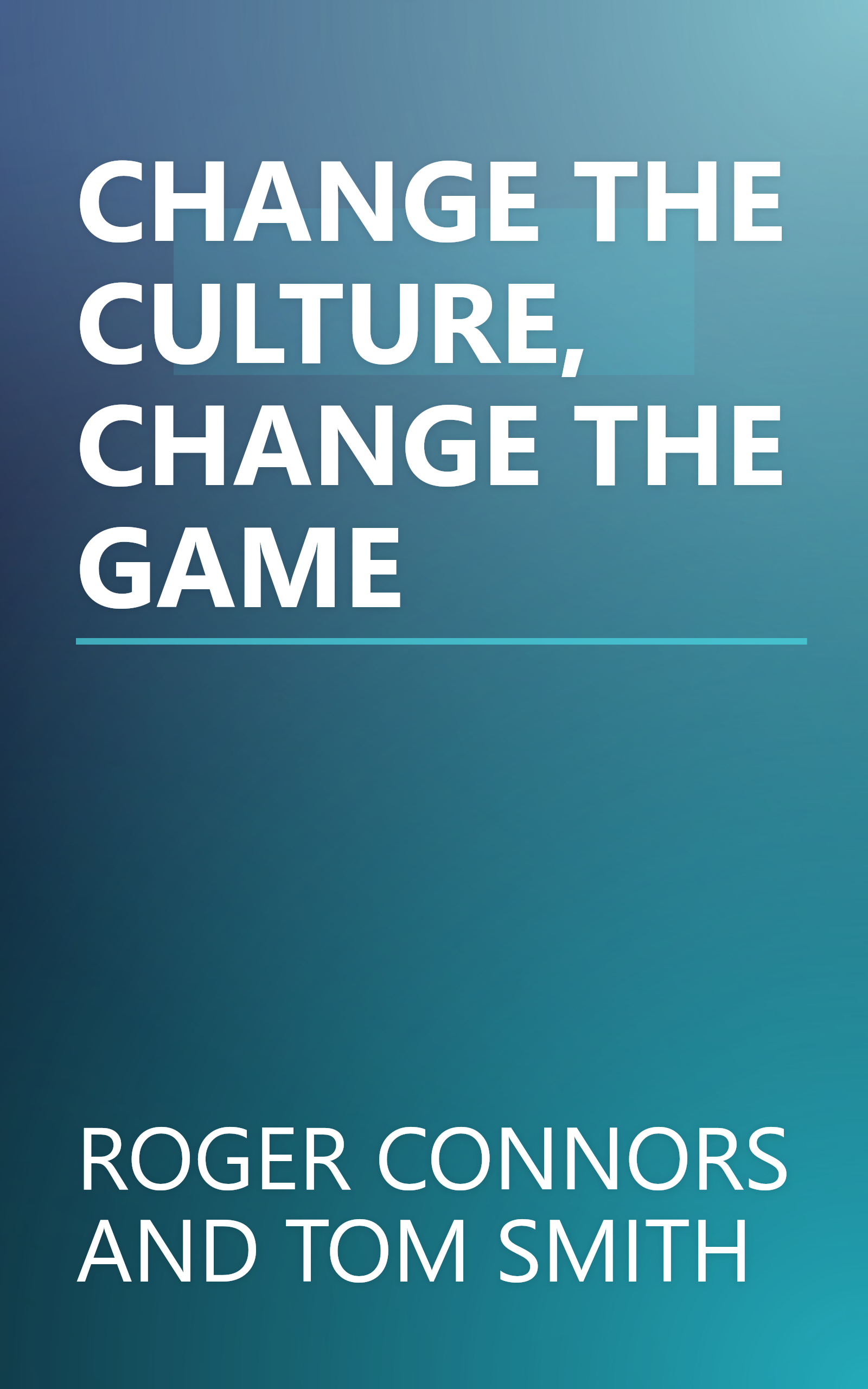 CHANGE THE CULTURE, CHANGE THE GAME book cover