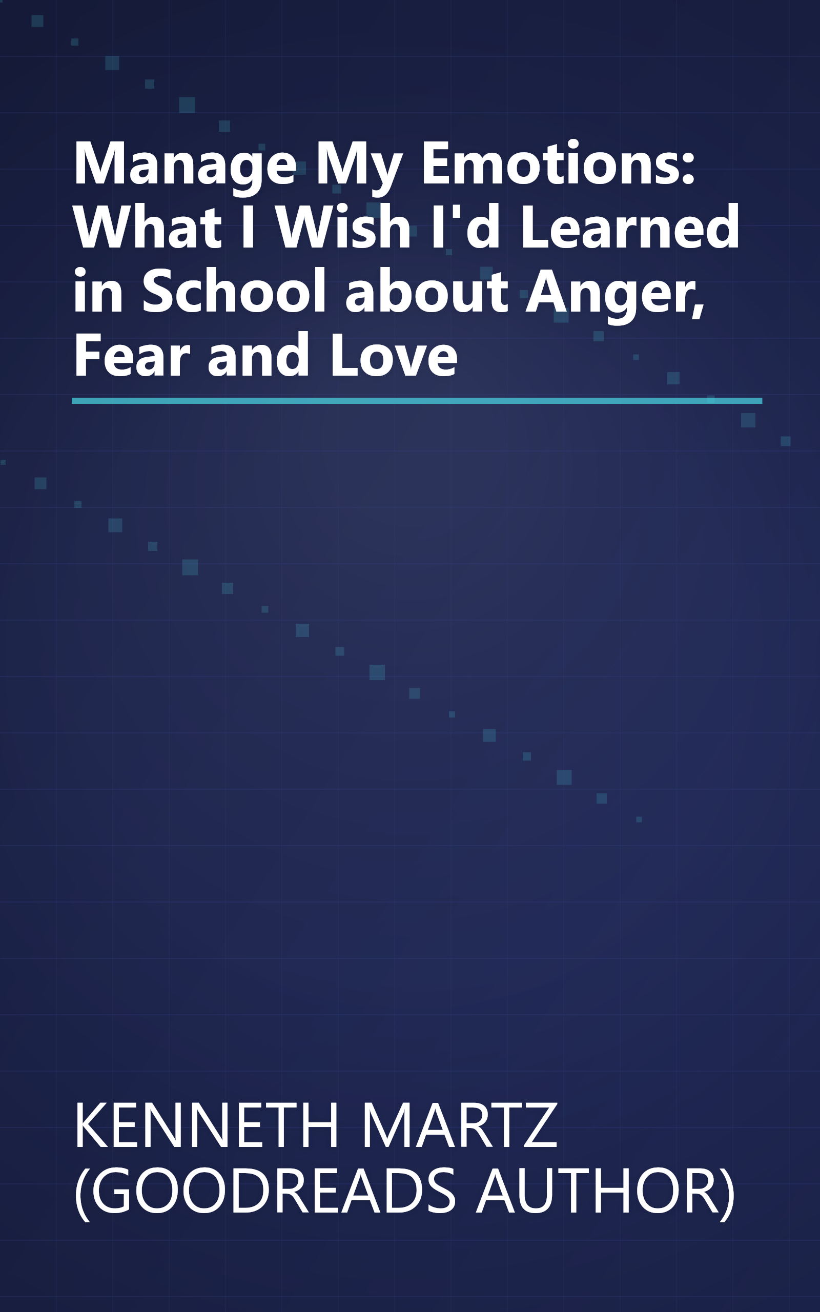 Manage My Emotions: What I Wish I'd Learned in School about Anger, Fear and Love book cover
