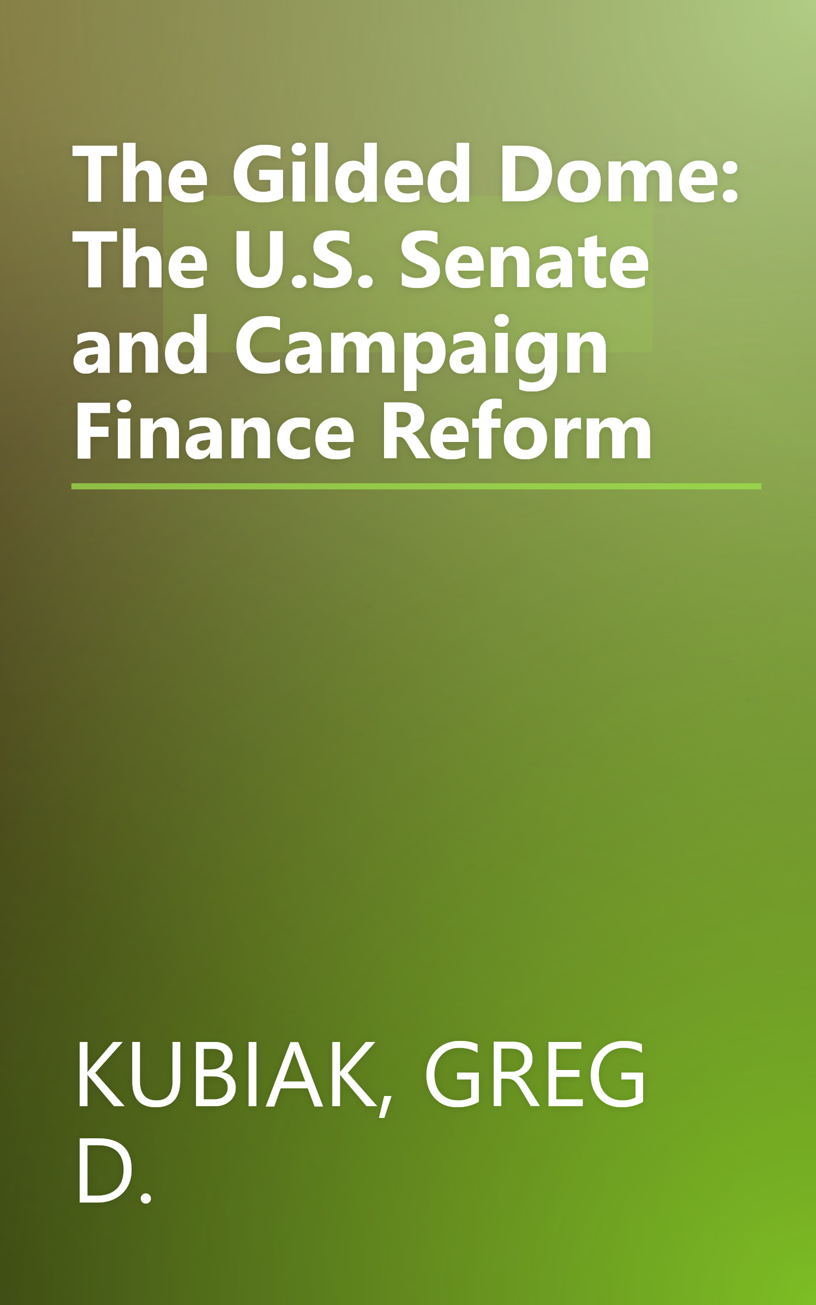 The Gilded Dome: The U.S. Senate and Campaign Finance Reform book cover