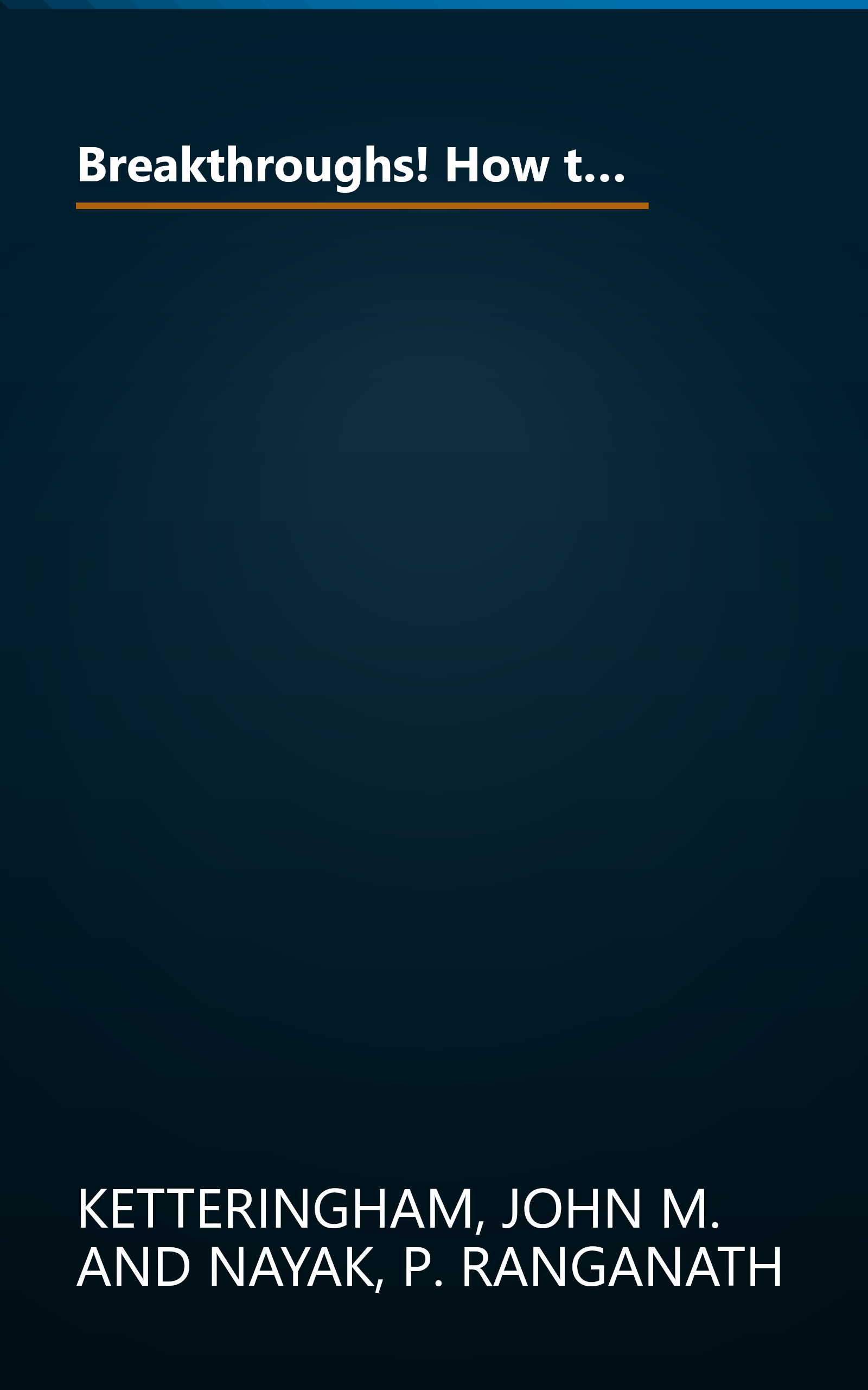 Breakthroughs! How the Vision and Drive of Innovators in Sixteen Companies Created Commercial Breakthroughs that Swept the World book cover