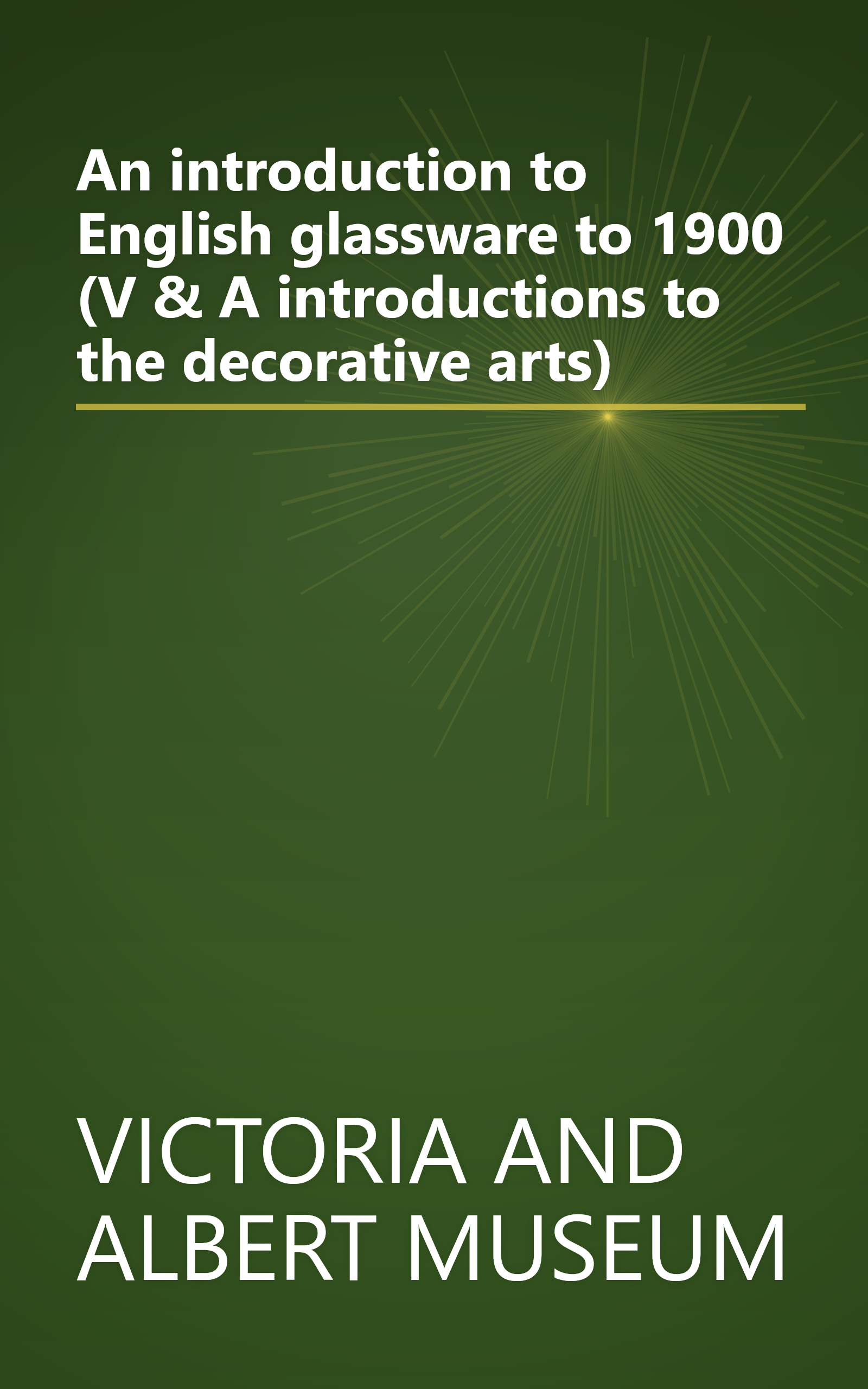 An introduction to English glassware to 1900 (V & A introductions to the decorative arts) book cover