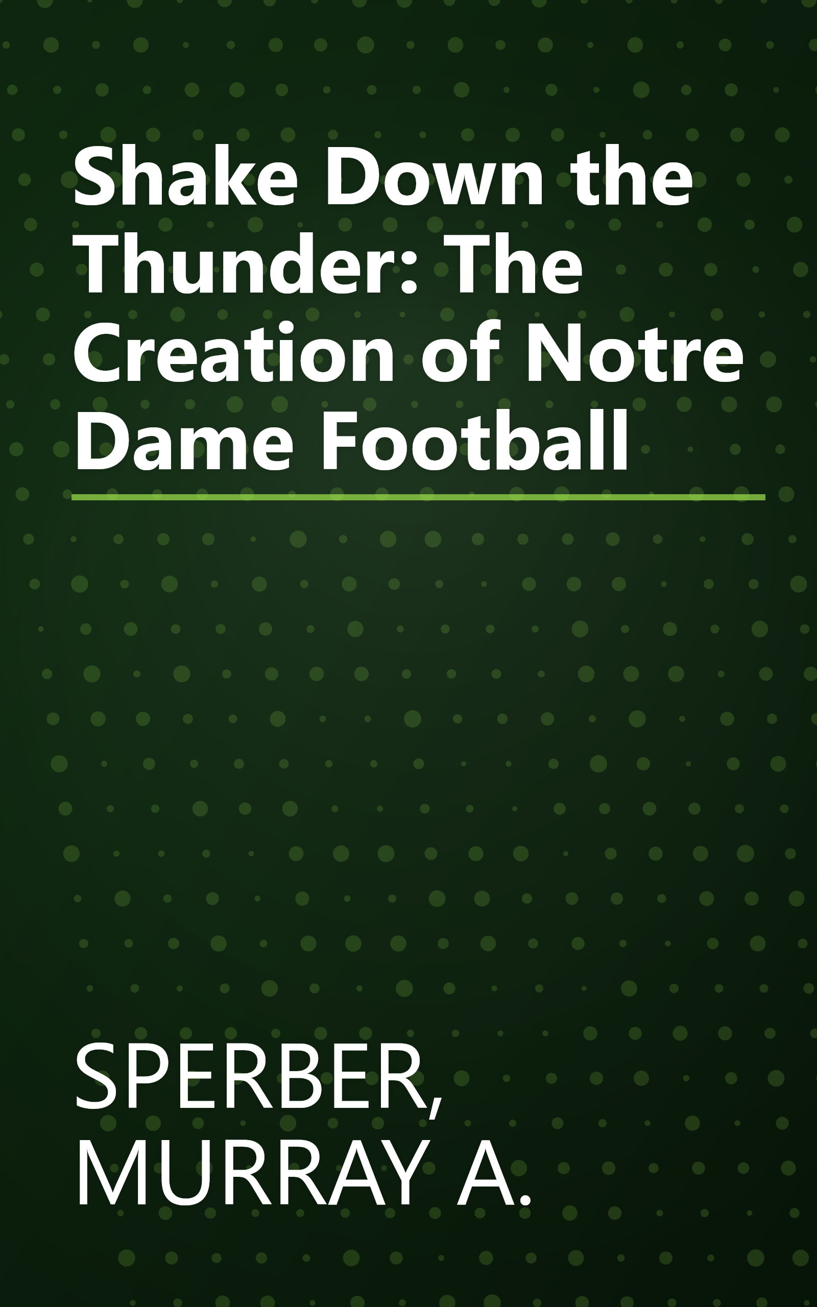 Shake Down the Thunder: The Creation of Notre Dame Football book cover