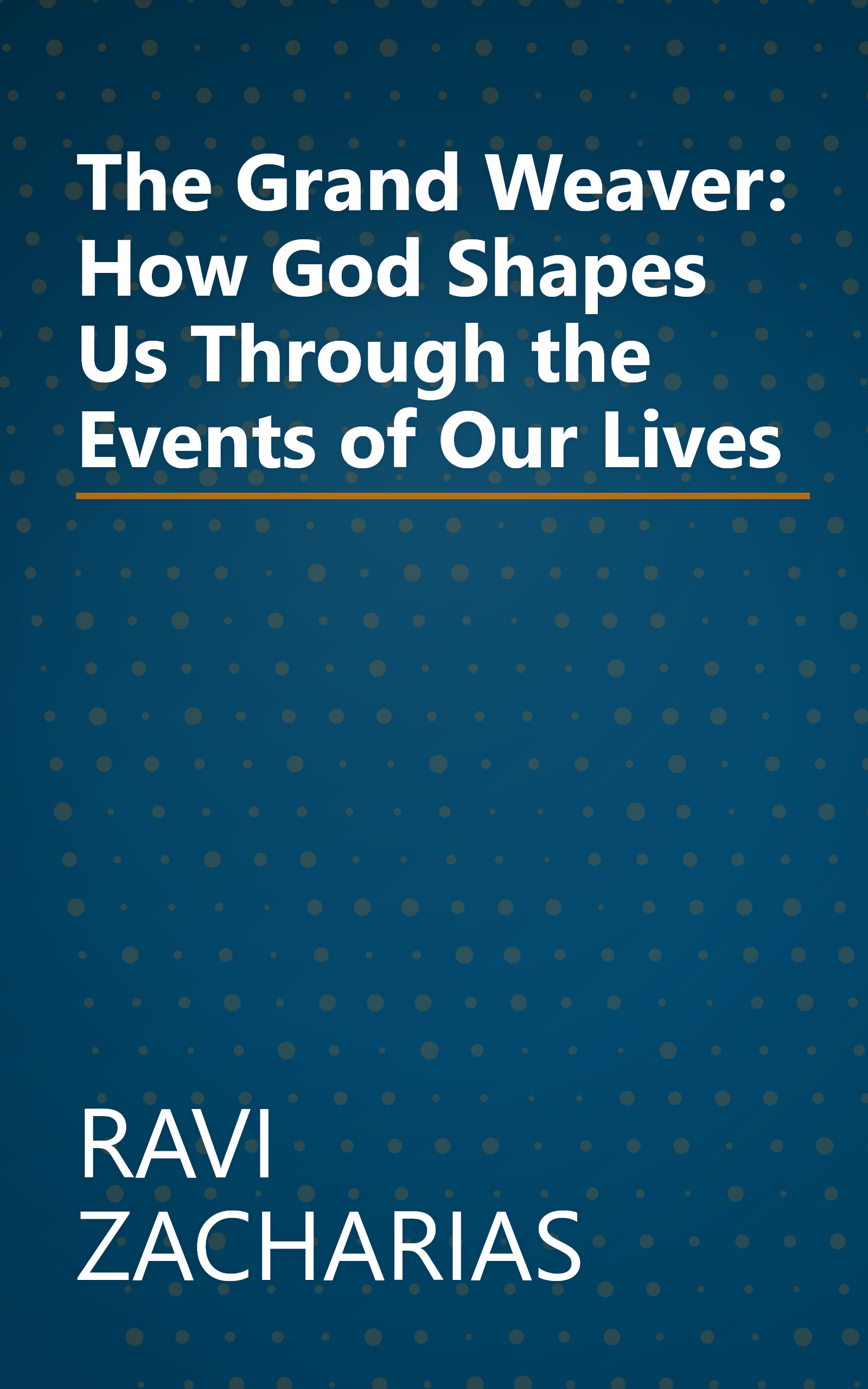 The Grand Weaver: How God Shapes Us Through the Events of Our Lives book cover