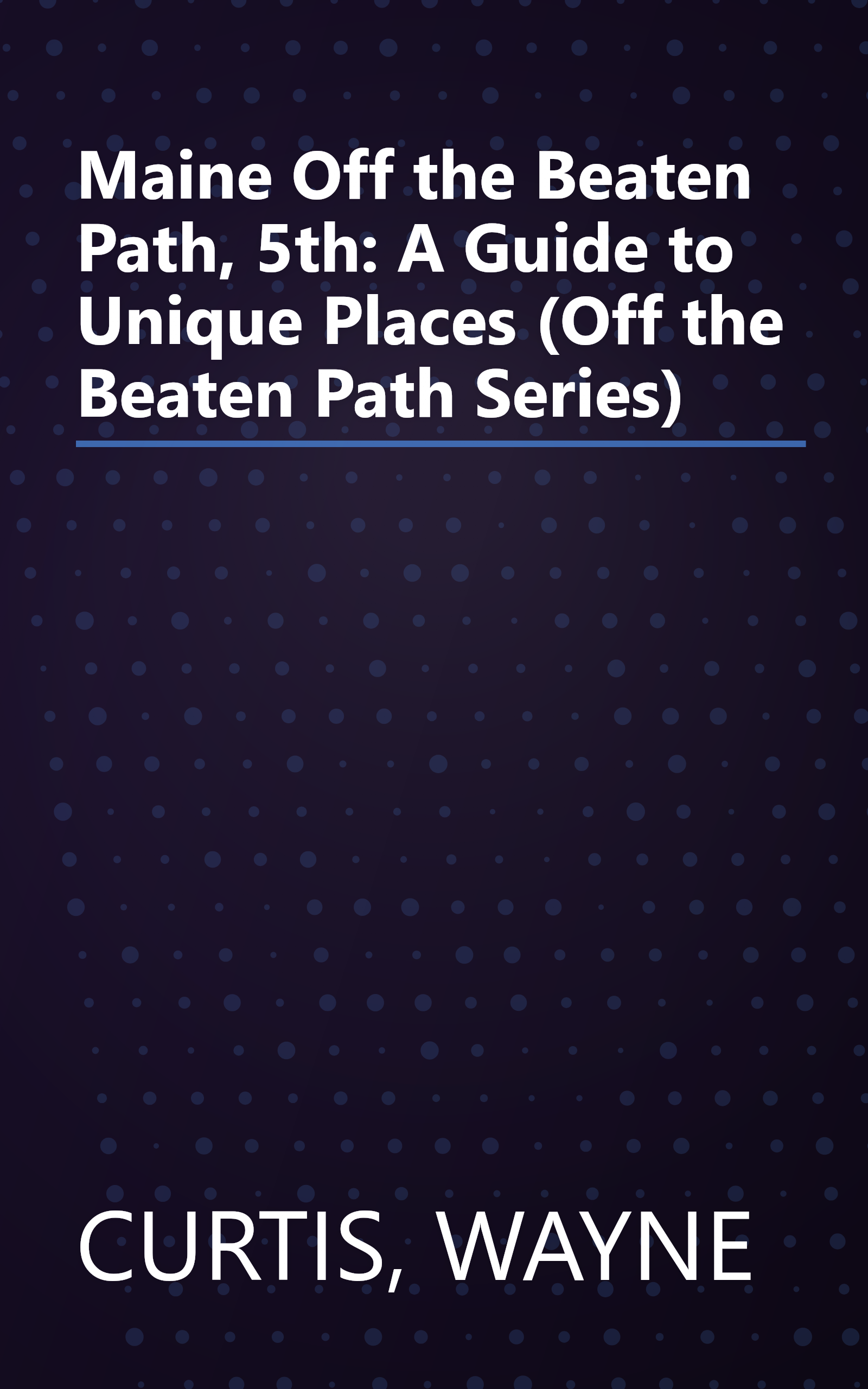 Maine Off the Beaten Path, 5th: A Guide to Unique Places (Off the Beaten Path Series) book cover