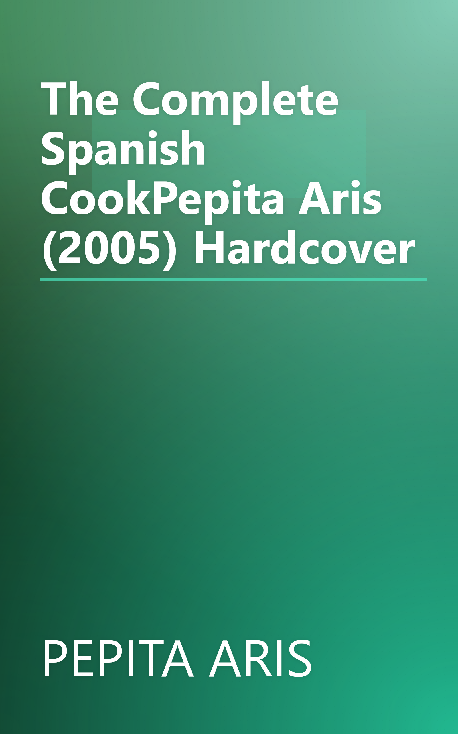 The Complete Spanish CookPepita Aris (2005) Hardcover book cover
