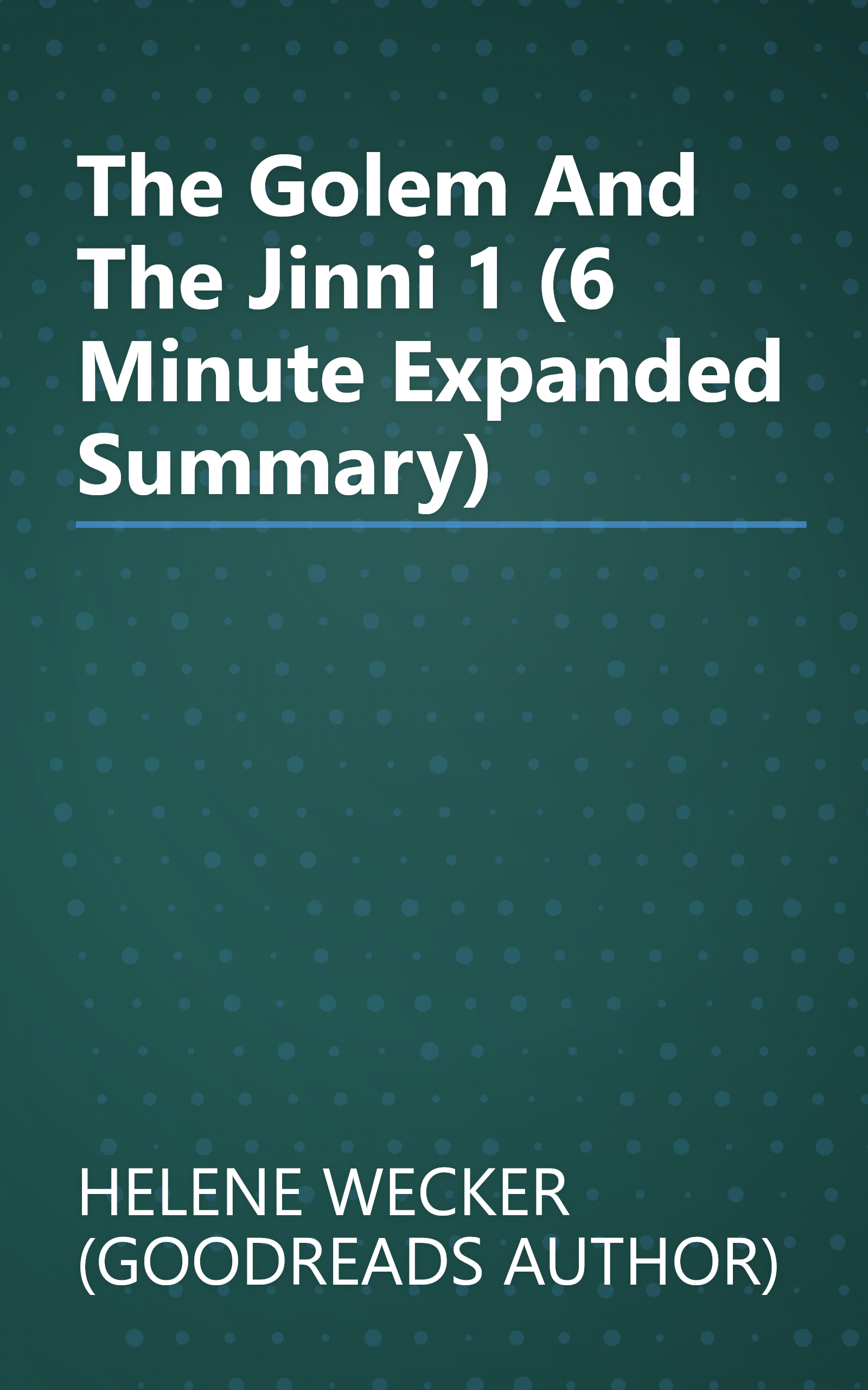 The Golem And The Jinni 1 (6 Minute   Expanded Summary) book cover