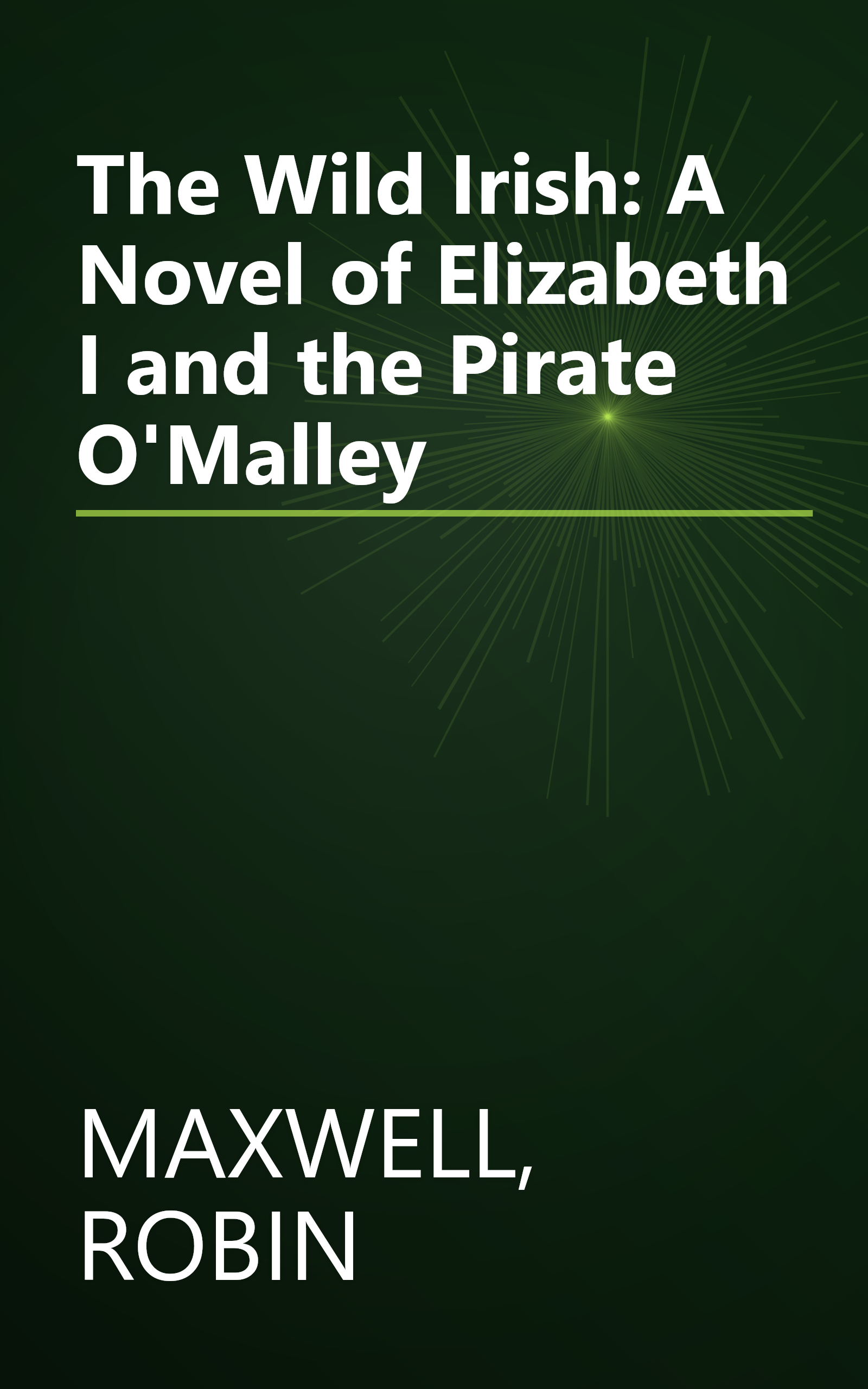The Wild Irish: A Novel of Elizabeth I and the Pirate O'Malley book cover