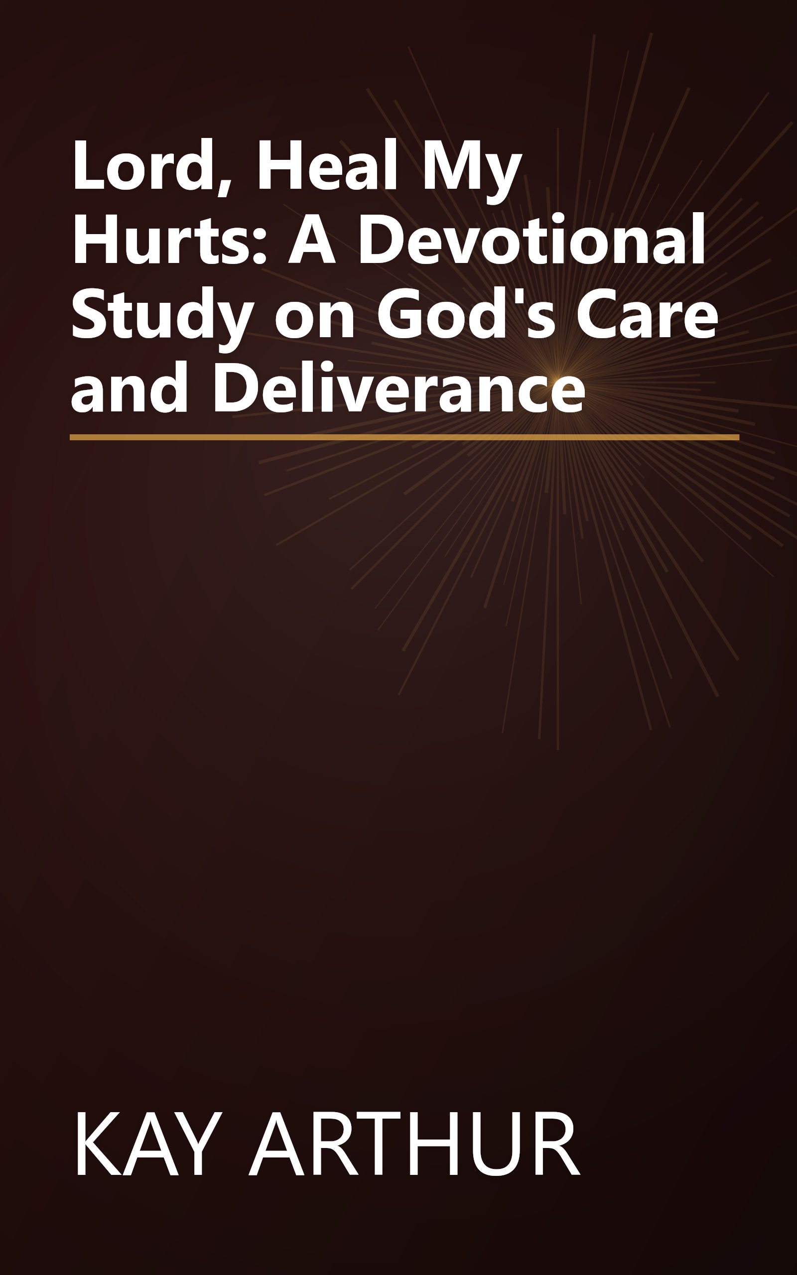 Lord, Heal My Hurts: A Devotional Study on God's Care and Deliverance book cover