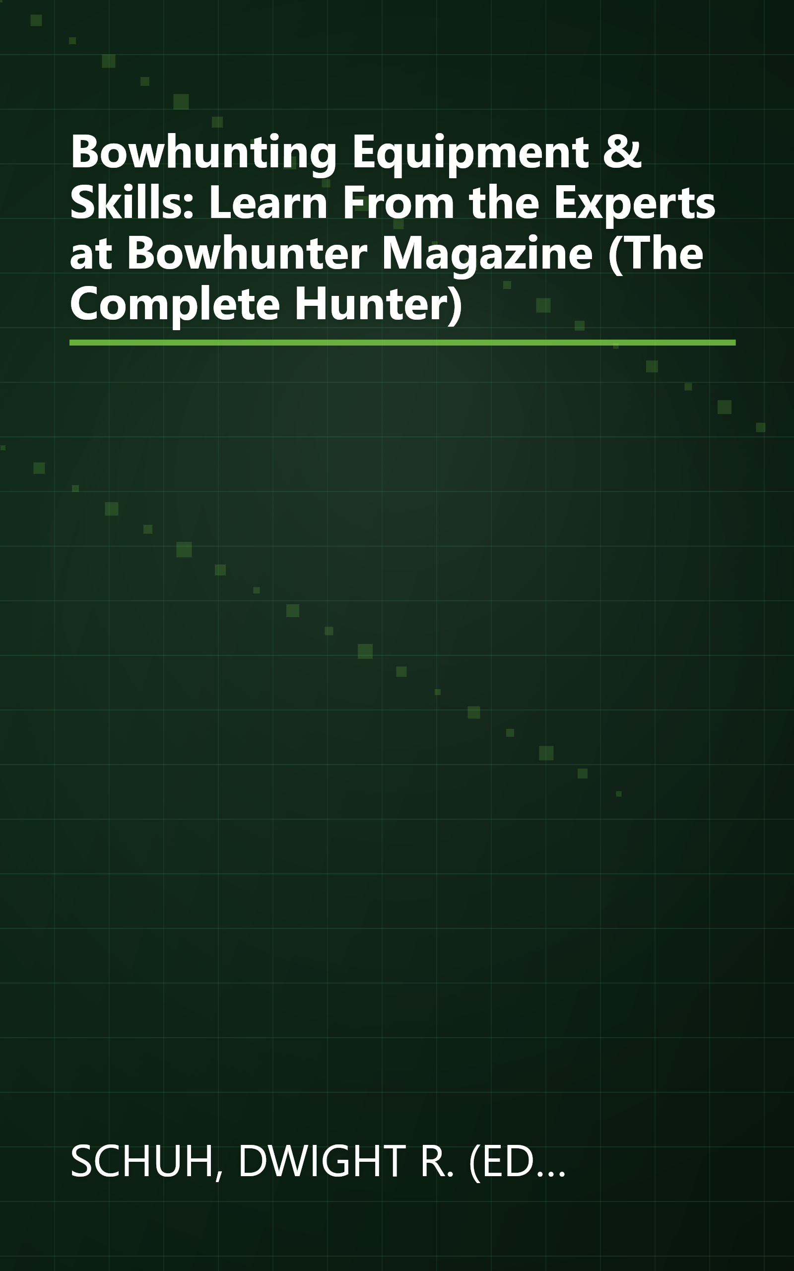 Bowhunting Equipment & Skills: Learn From the Experts at Bowhunter Magazine (The Complete Hunter) book cover