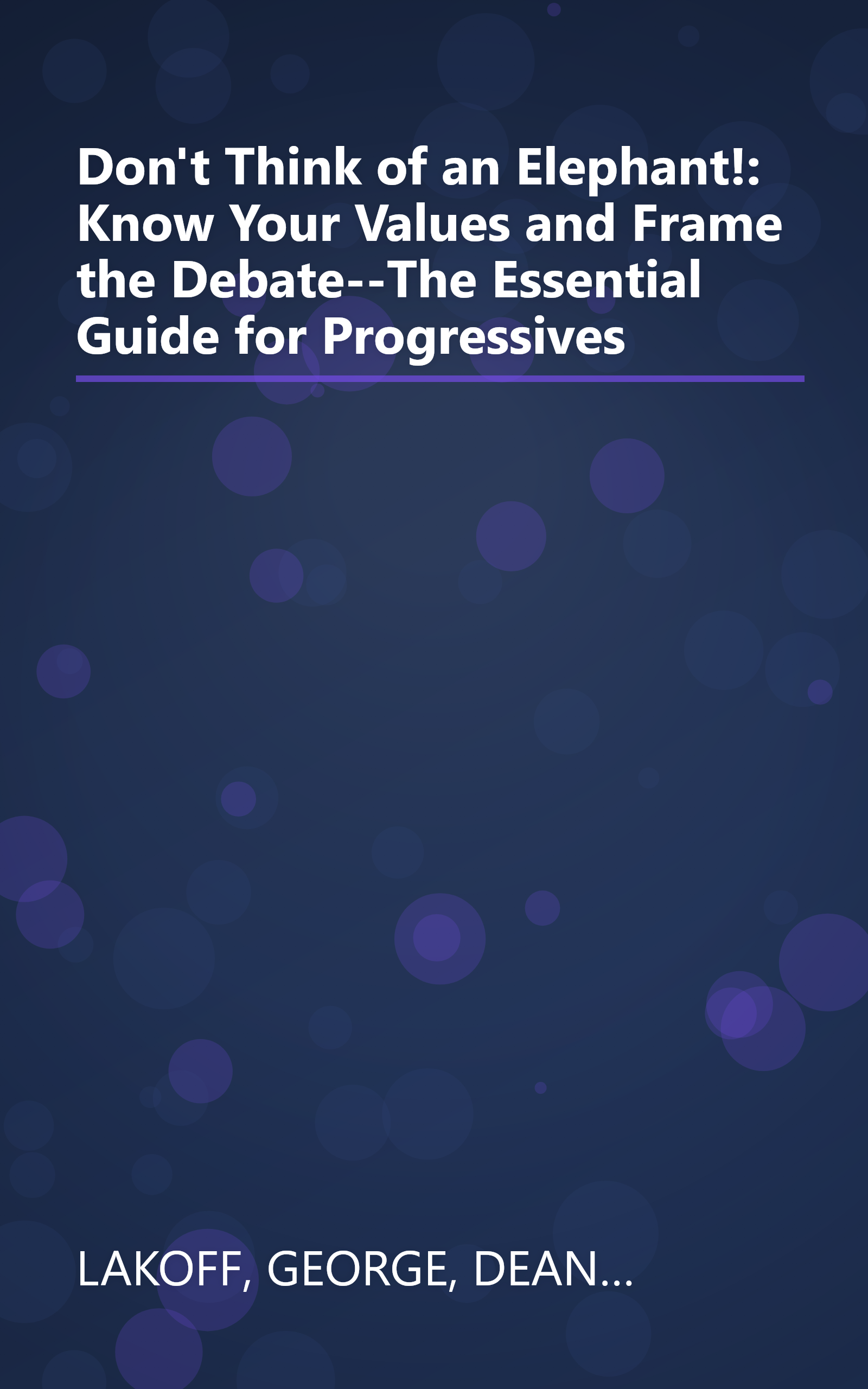 Don't Think of an Elephant!: Know Your Values and Frame the Debate--The Essential Guide for Progressives book cover