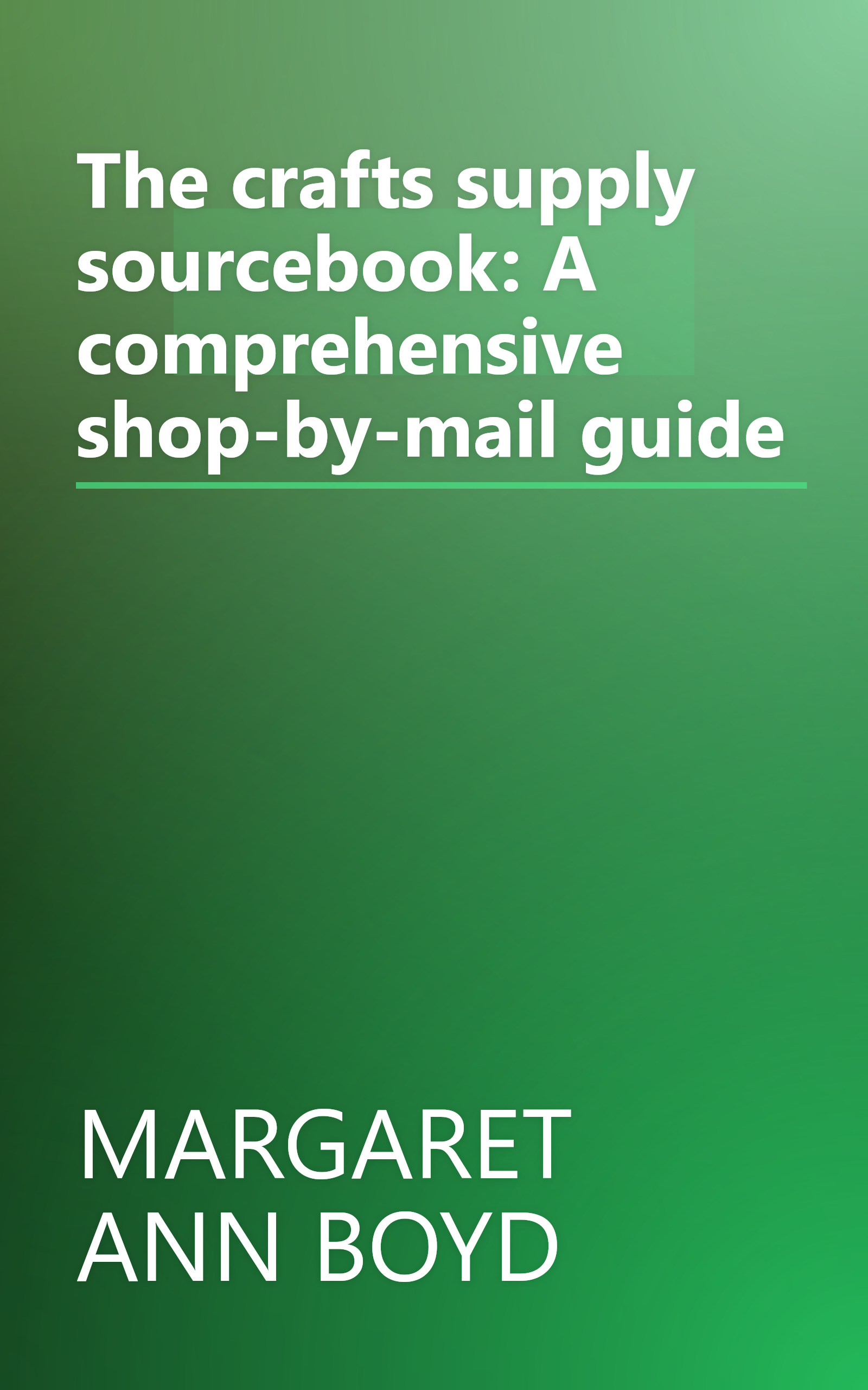 The crafts supply sourcebook: A comprehensive shop-by-mail guide book cover